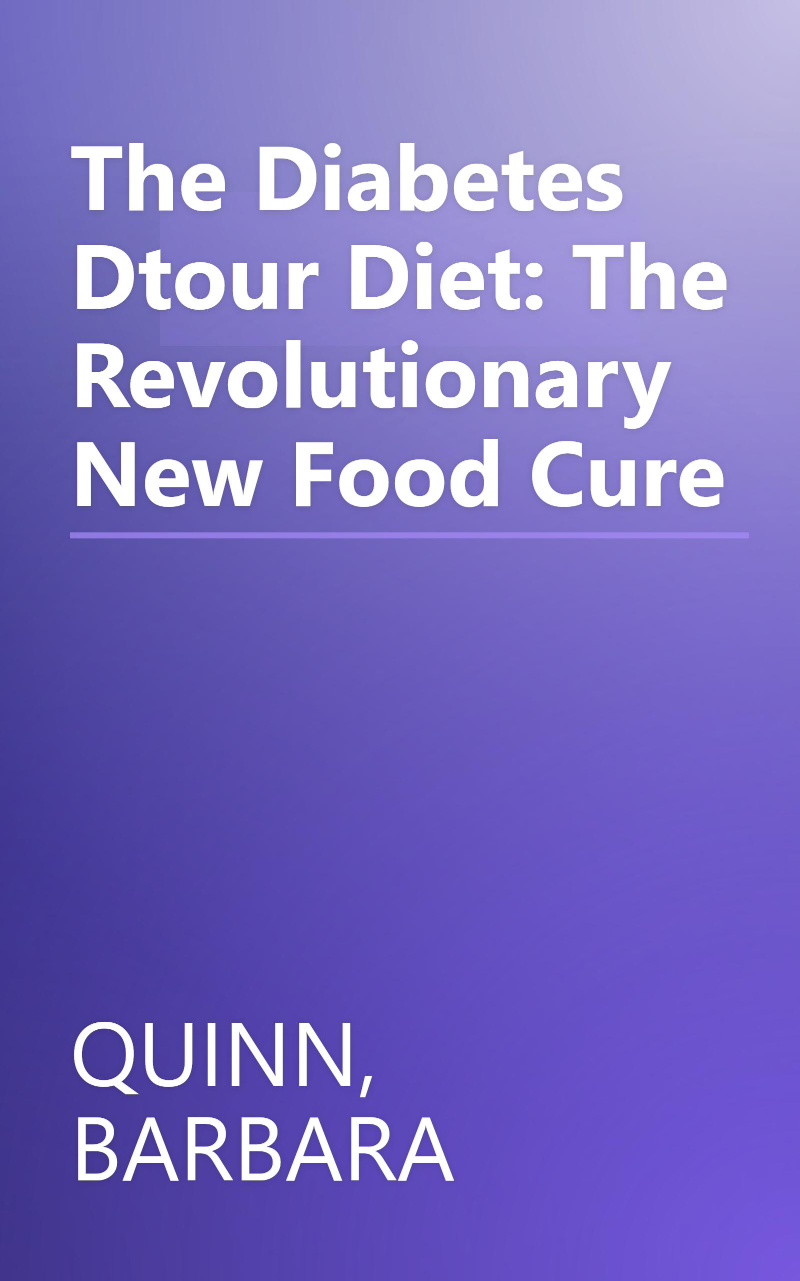 The Diabetes Dtour Diet: The Revolutionary New Food Cure book cover