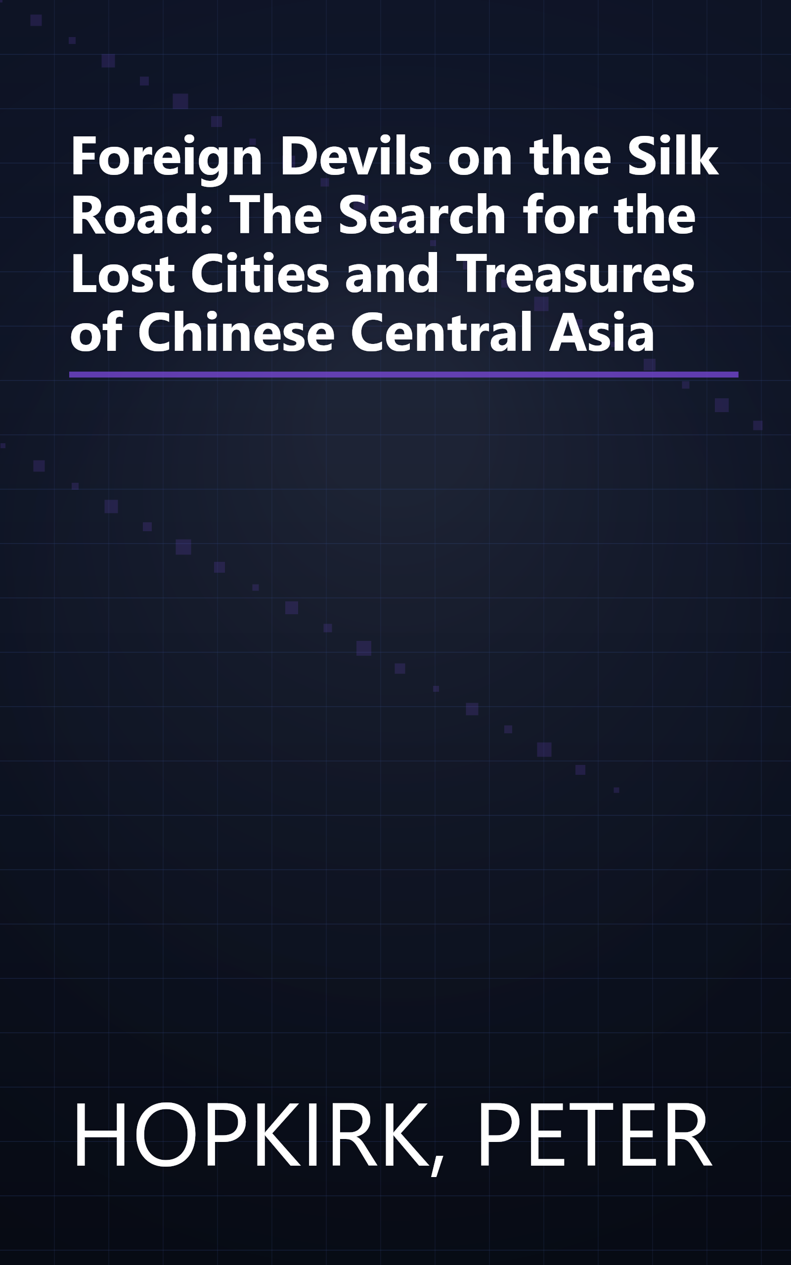 Foreign Devils on the Silk Road: The Search for the Lost Cities and Treasures of Chinese Central Asia book cover