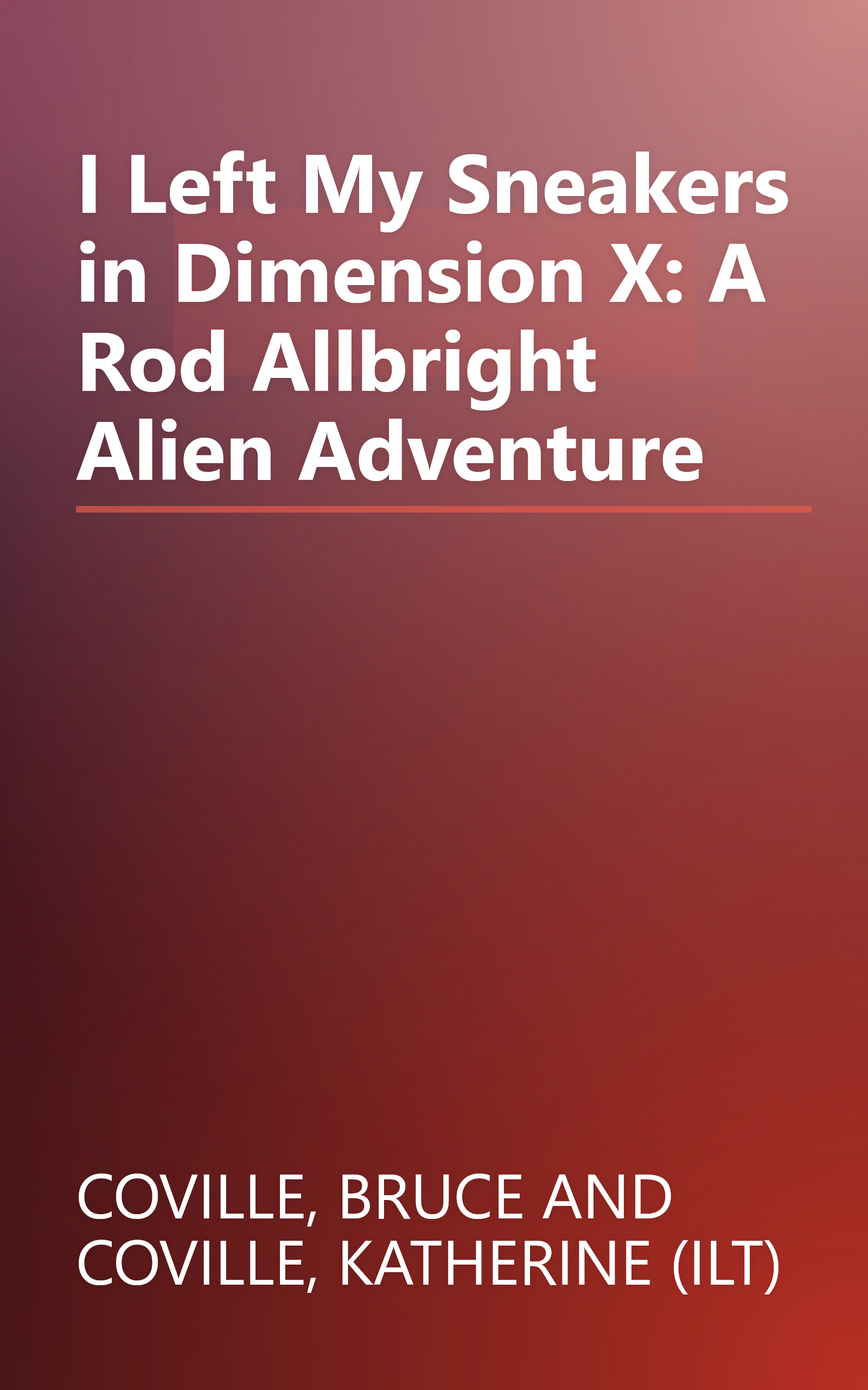 I Left My Sneakers in Dimension X: A Rod Allbright Alien Adventure book cover