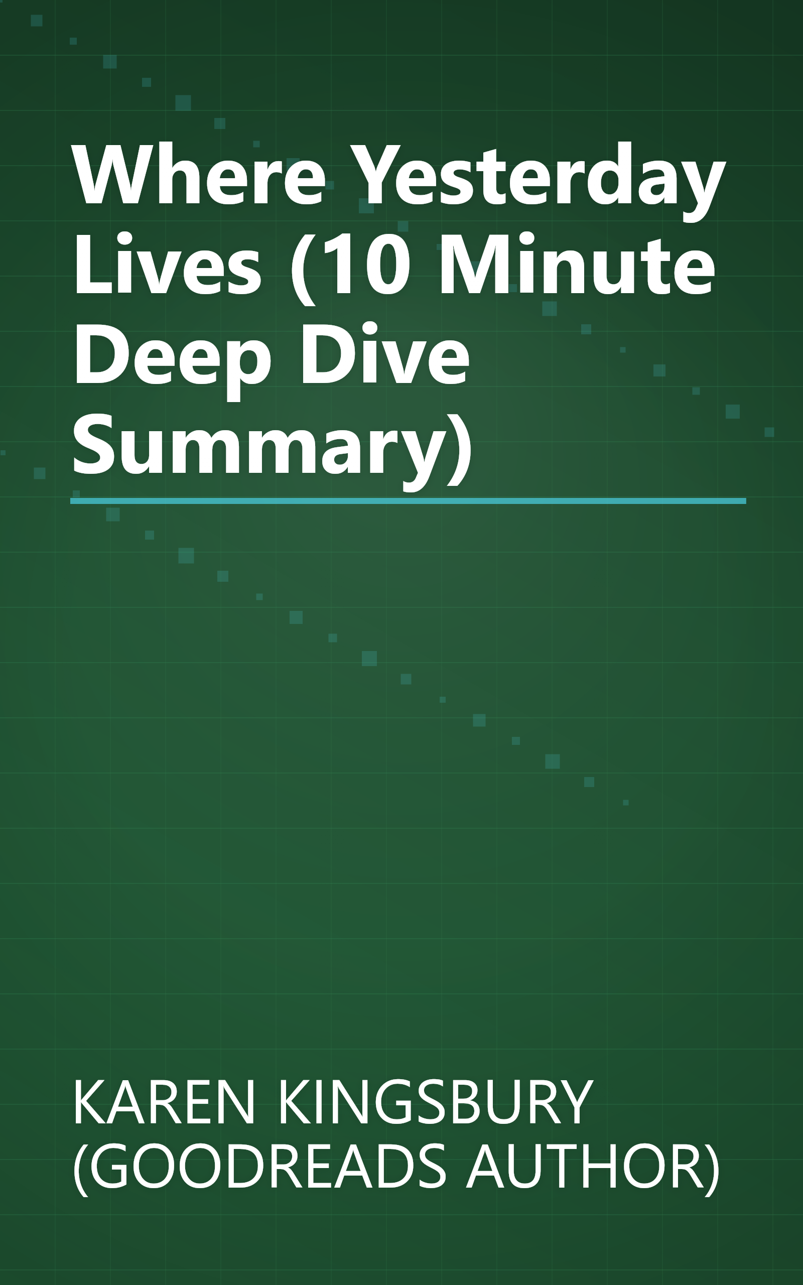 Where Yesterday Lives (10 Minute   Deep Dive Summary) book cover