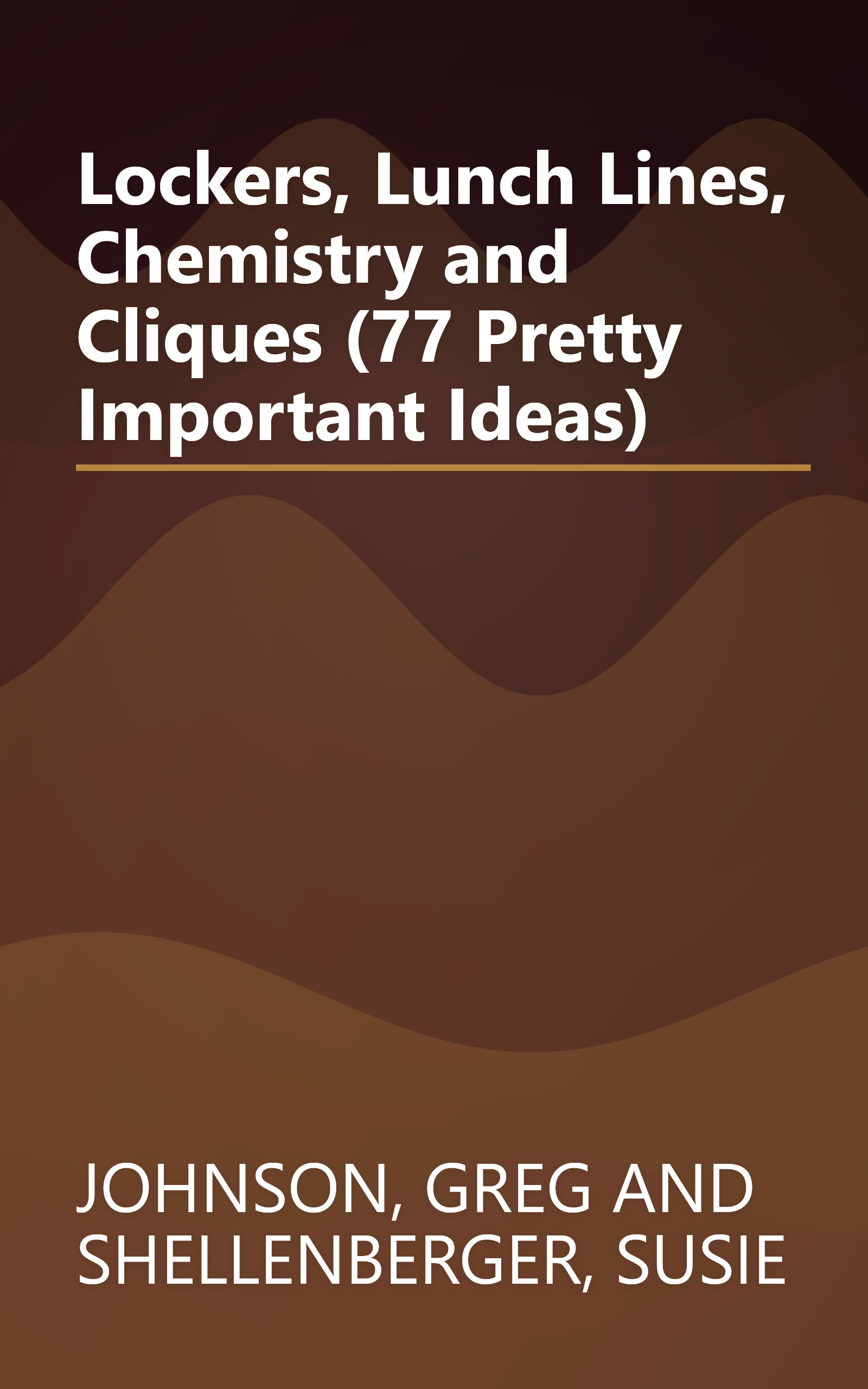 Lockers, Lunch Lines, Chemistry and Cliques (77 Pretty Important Ideas) book cover