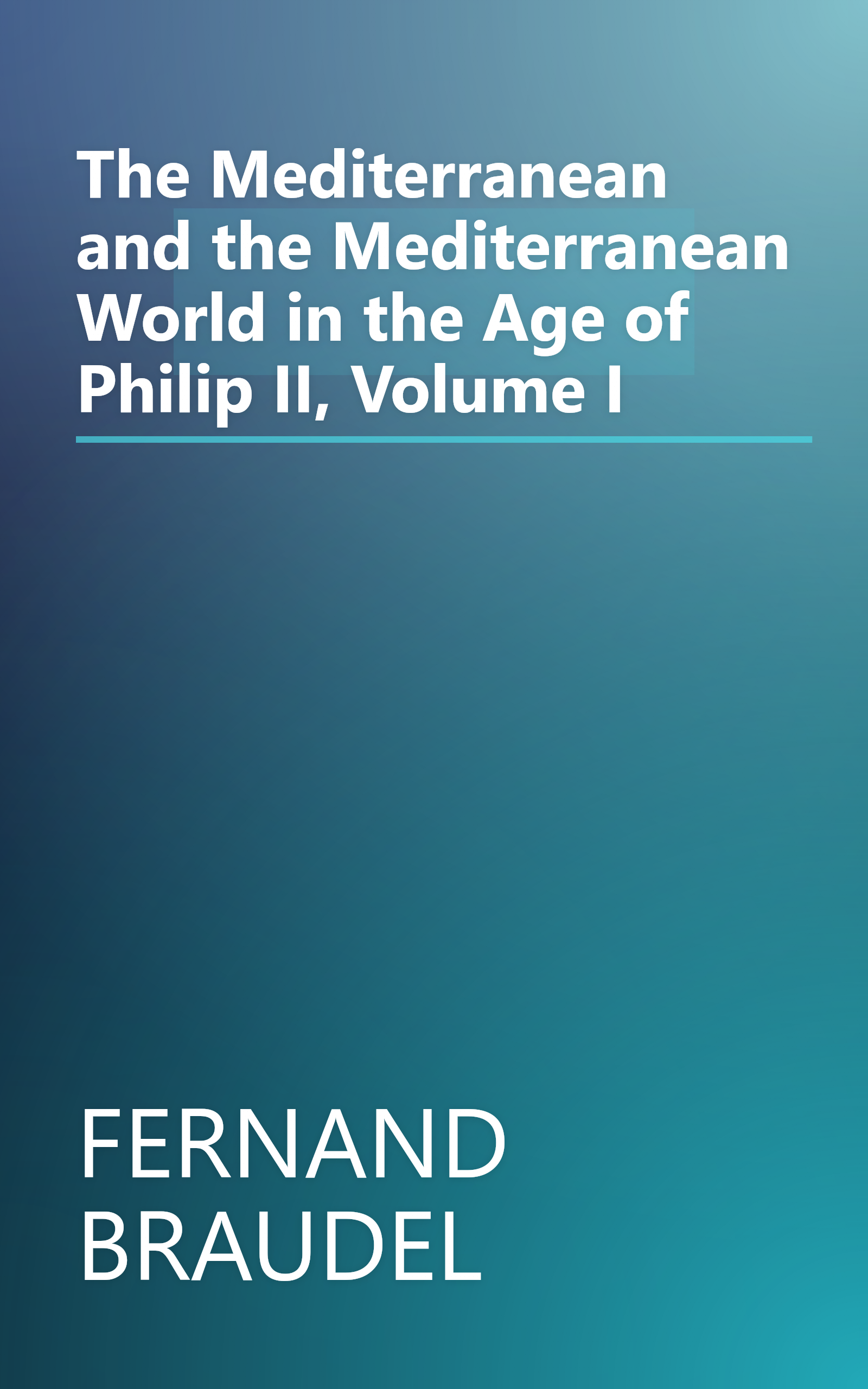The Mediterranean and the Mediterranean World in the Age of Philip II, Volume I book cover