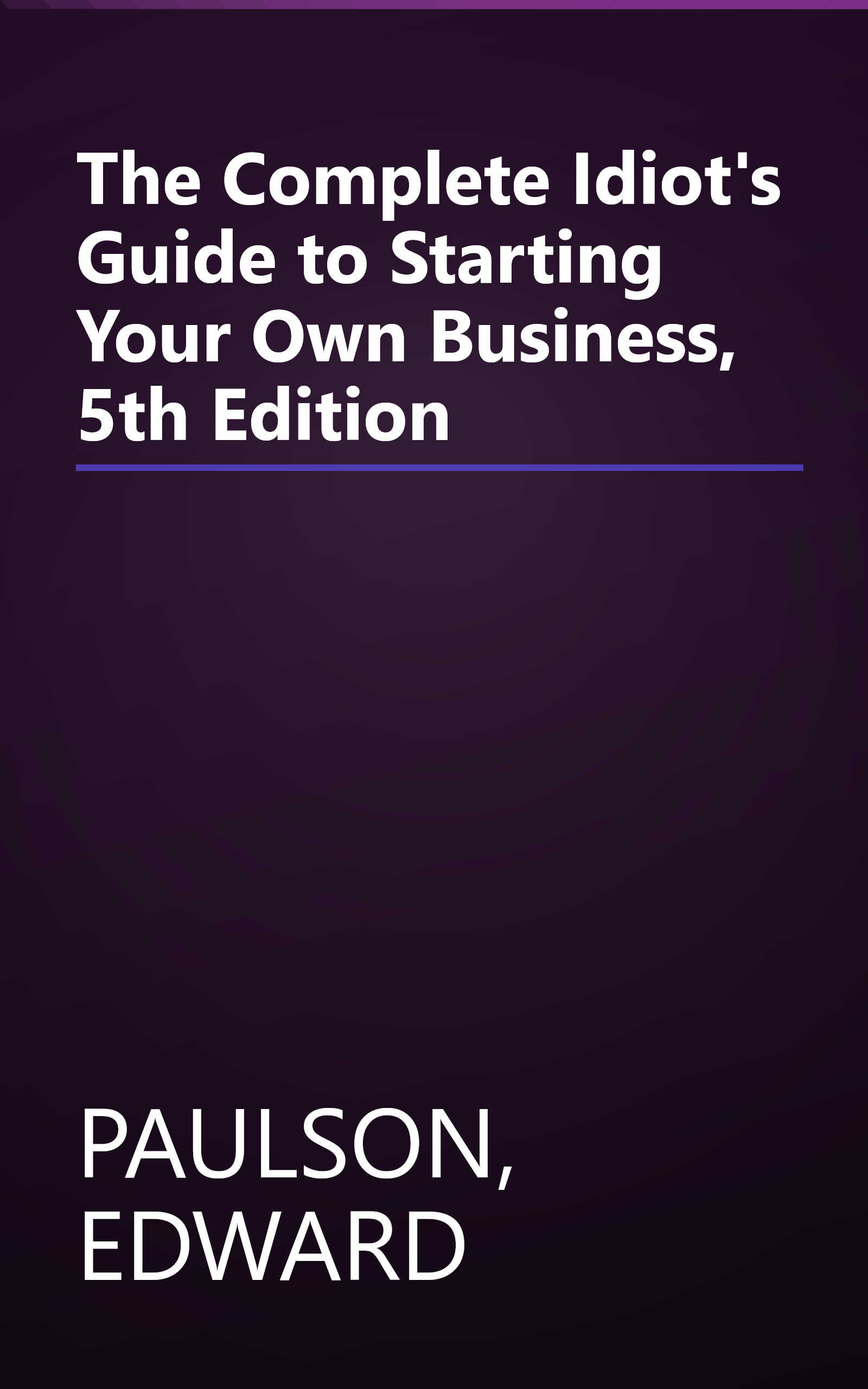 The Complete Idiot's Guide to Starting Your Own Business, 5th Edition book cover