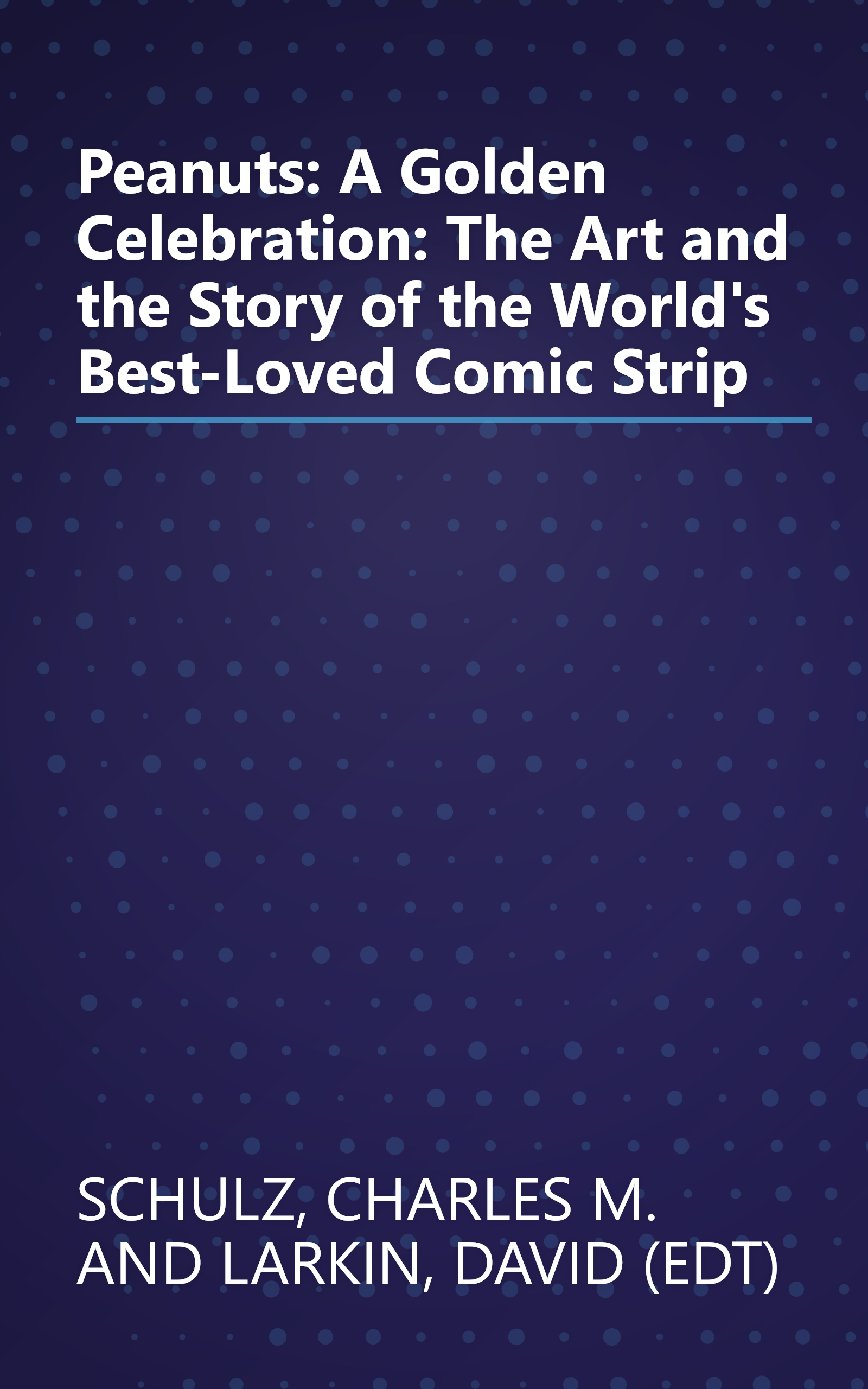 Peanuts: A Golden Celebration: The Art and the Story of the World's Best-Loved Comic Strip book cover