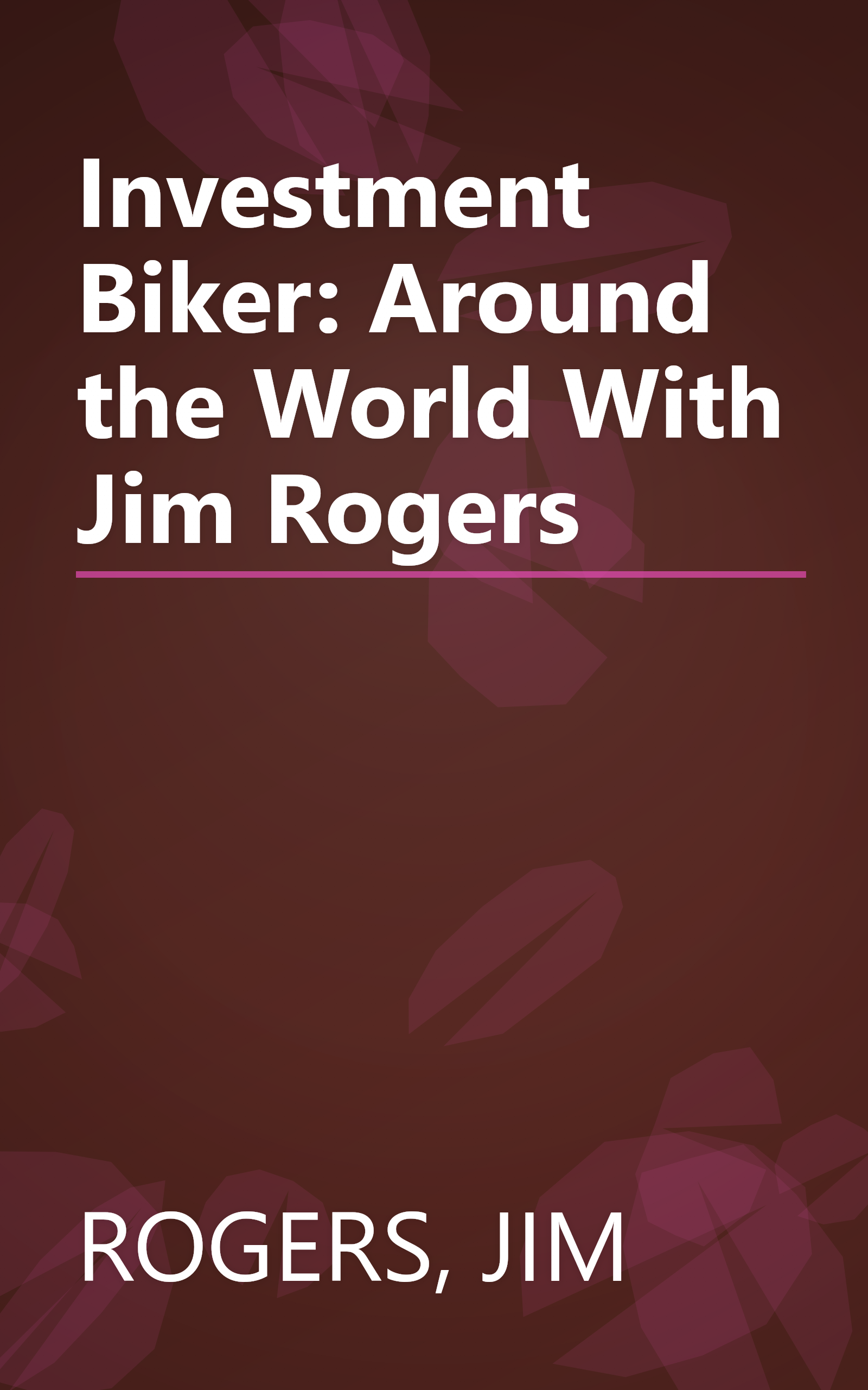 Investment Biker: Around the World With Jim Rogers book cover