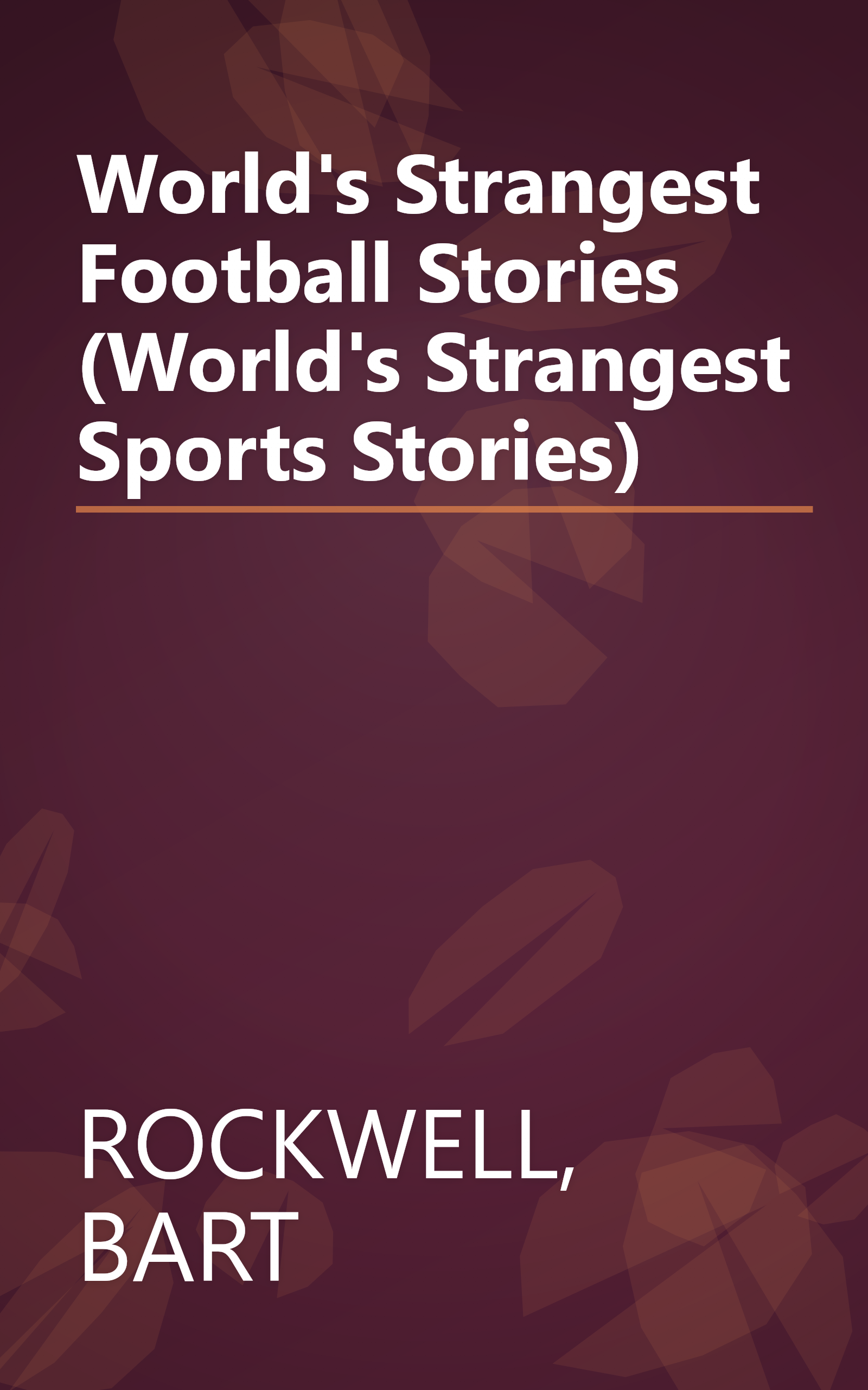 World's Strangest Football Stories (World's Strangest Sports Stories) book cover