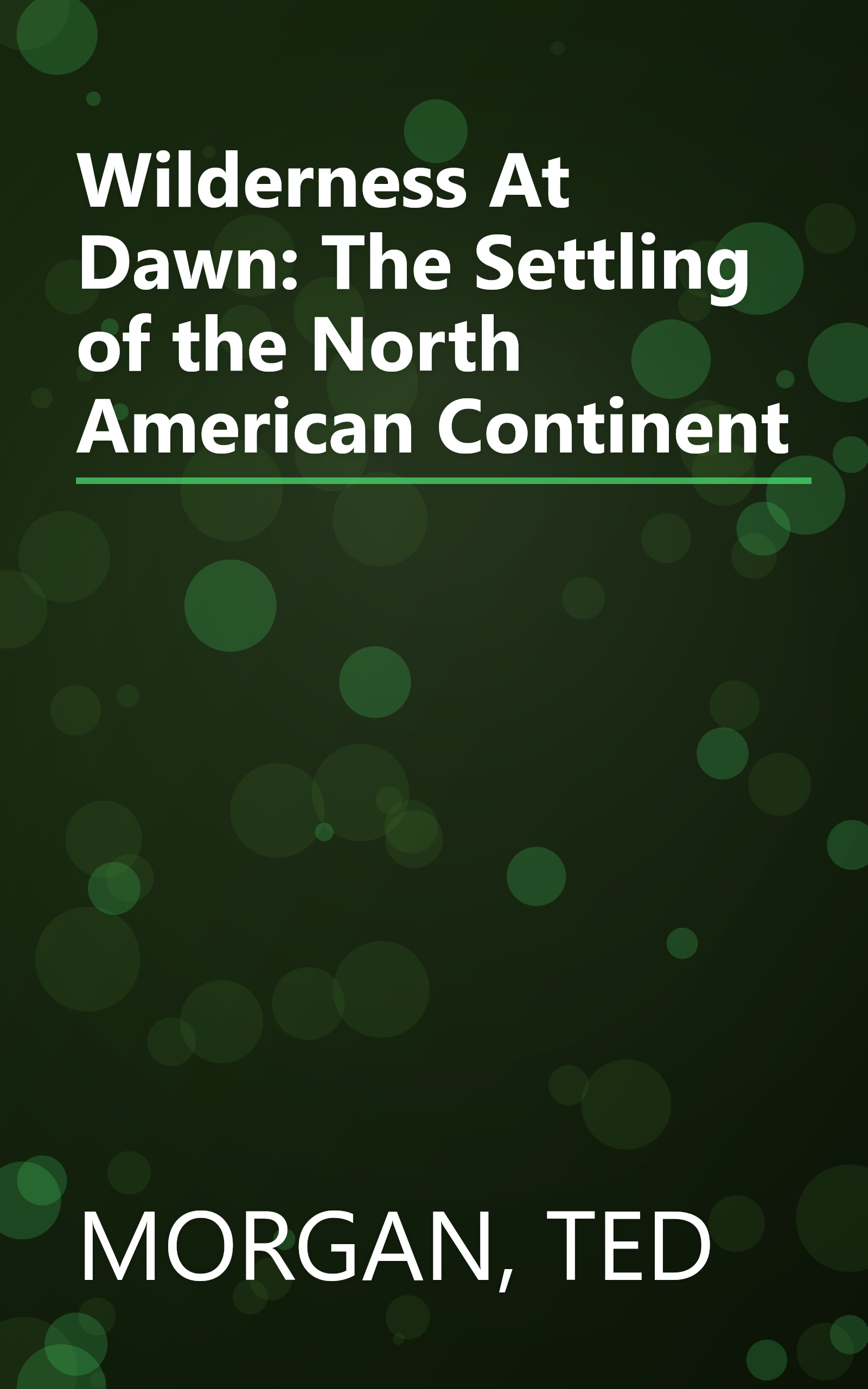 Wilderness At Dawn: The Settling of the North American Continent book cover