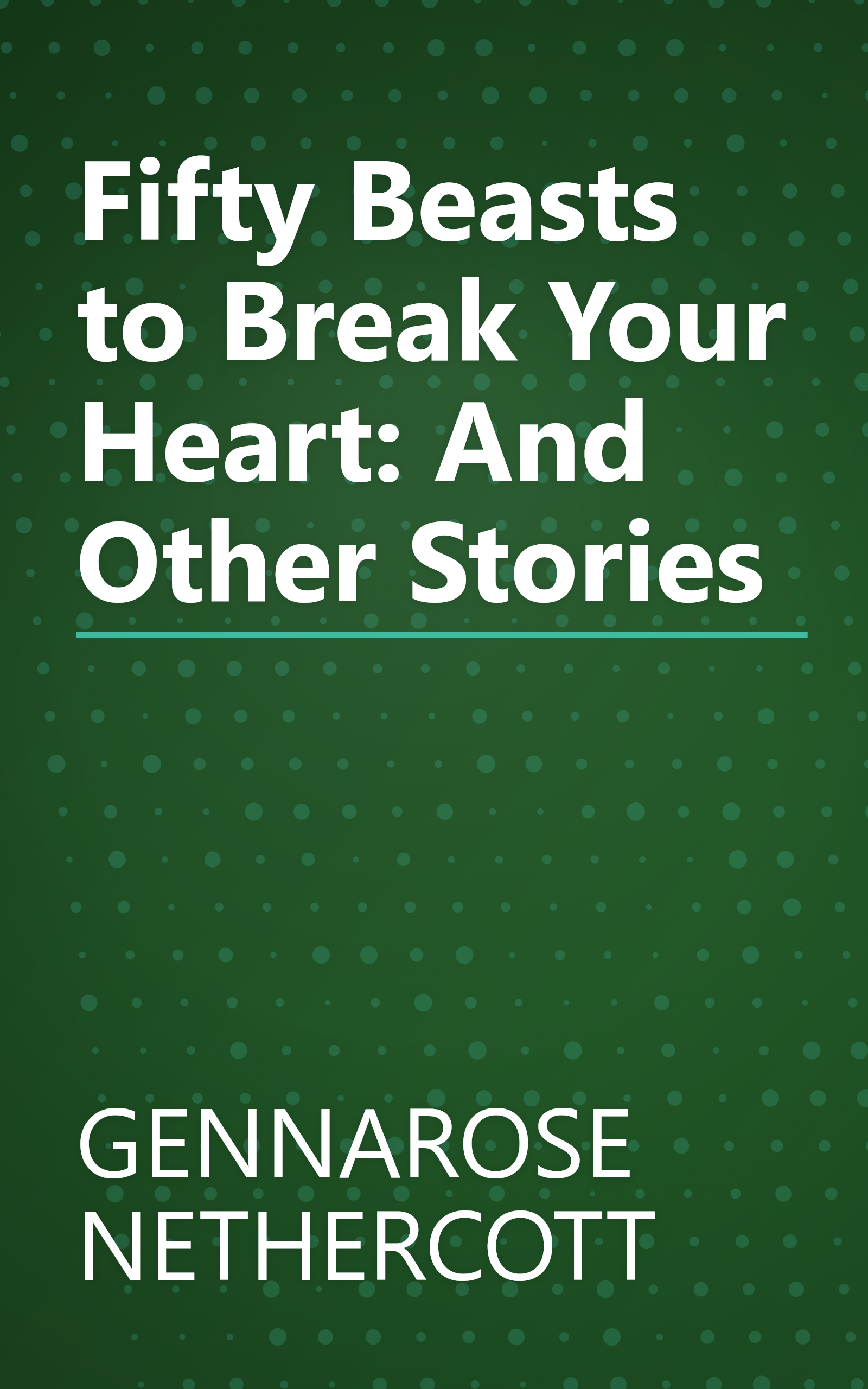 Fifty Beasts to Break Your Heart: And Other Stories book cover