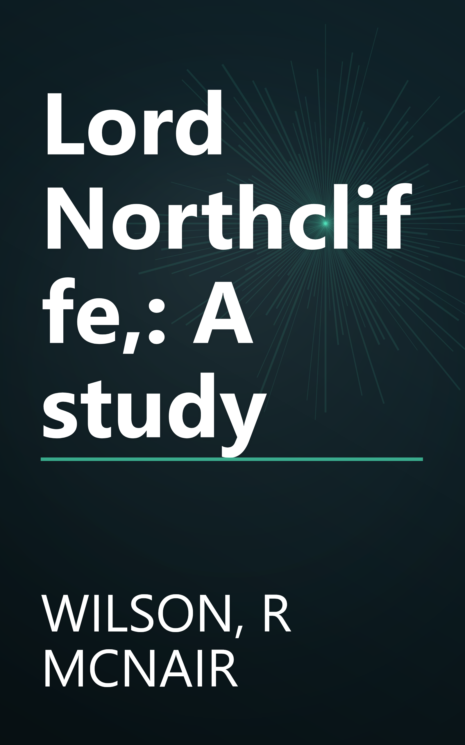 Lord Northcliffe,: A study book cover