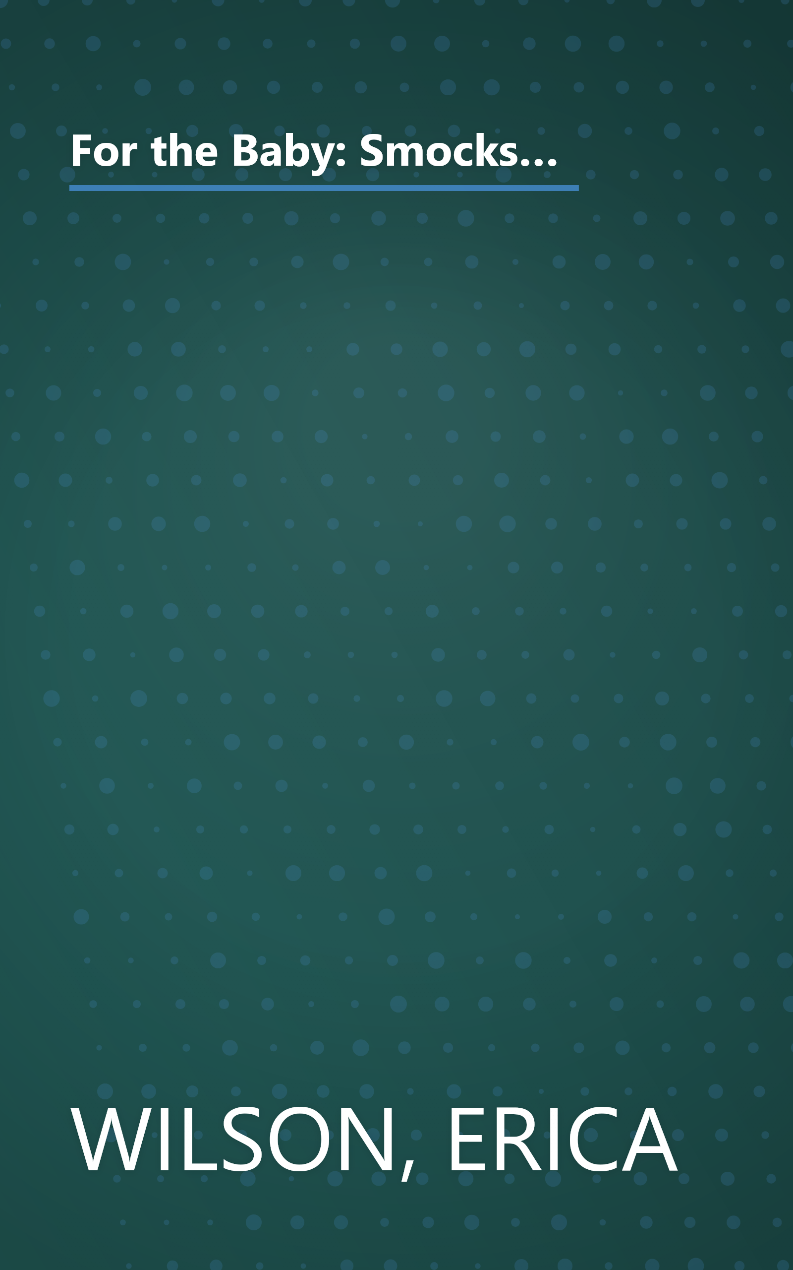 For the Baby: Smocks and Sweaters, Samplers, Nursery Accessories, Cuddlies, and Toys to Knit, Crochet, Needlepoint, Sew, Cross-Stitch, Quilt, and Ap book cover