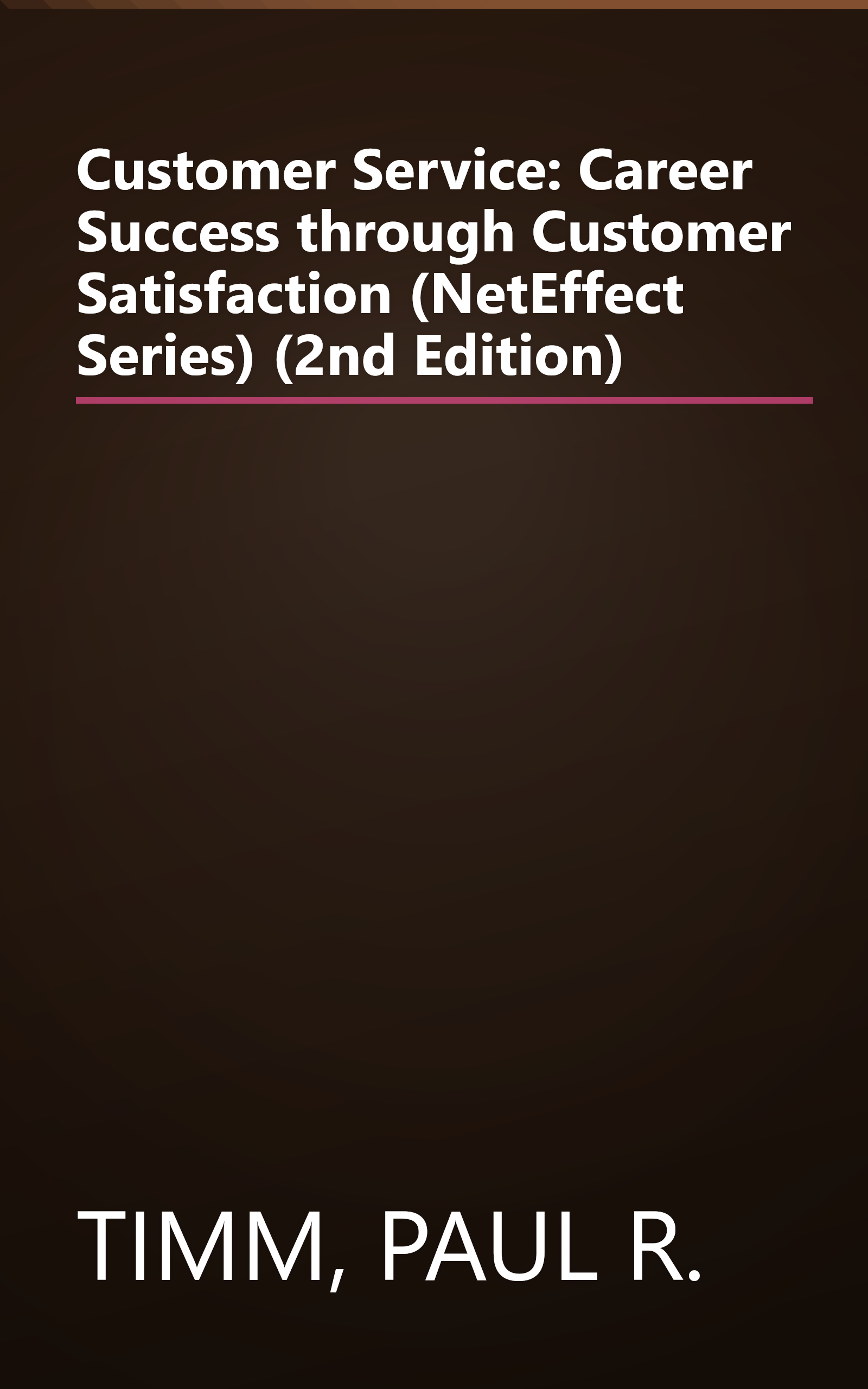 Customer Service: Career Success through Customer Satisfaction (NetEffect Series) (2nd Edition) book cover