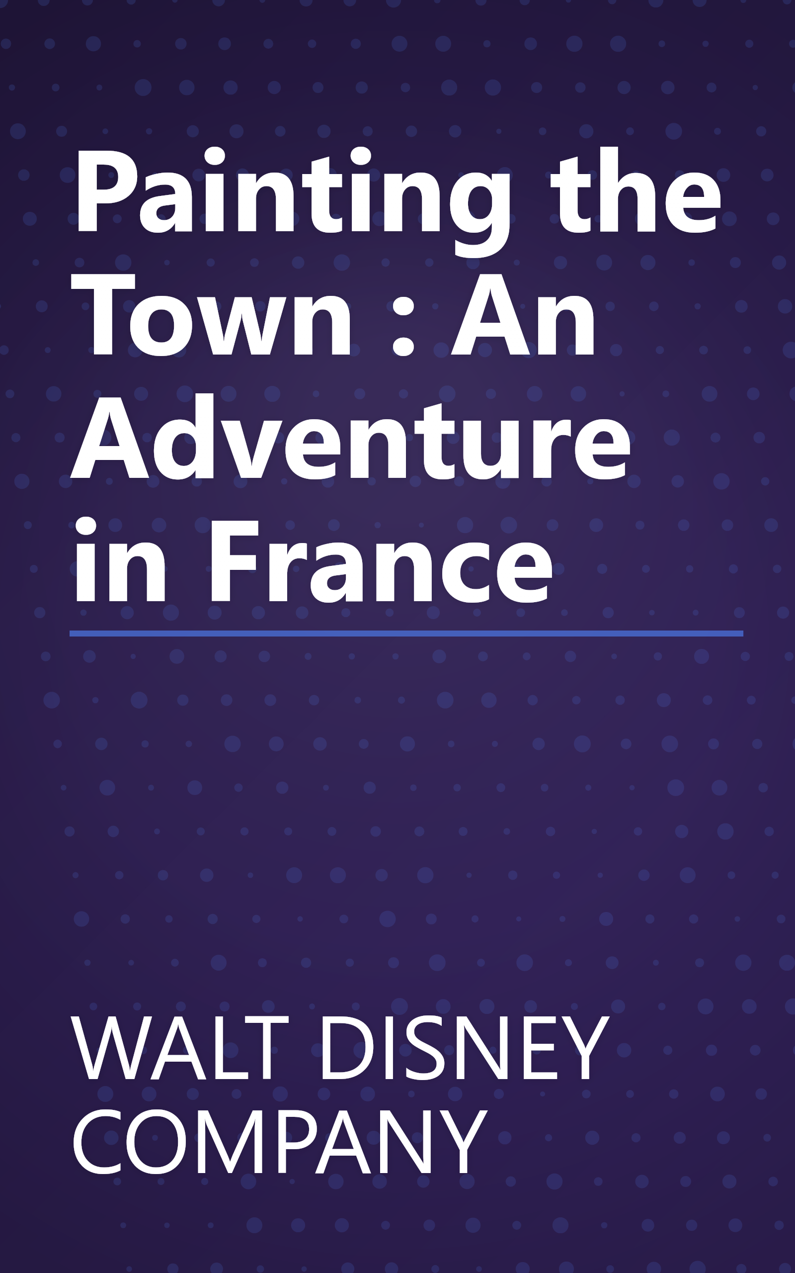 Painting the Town : An Adventure in France book cover