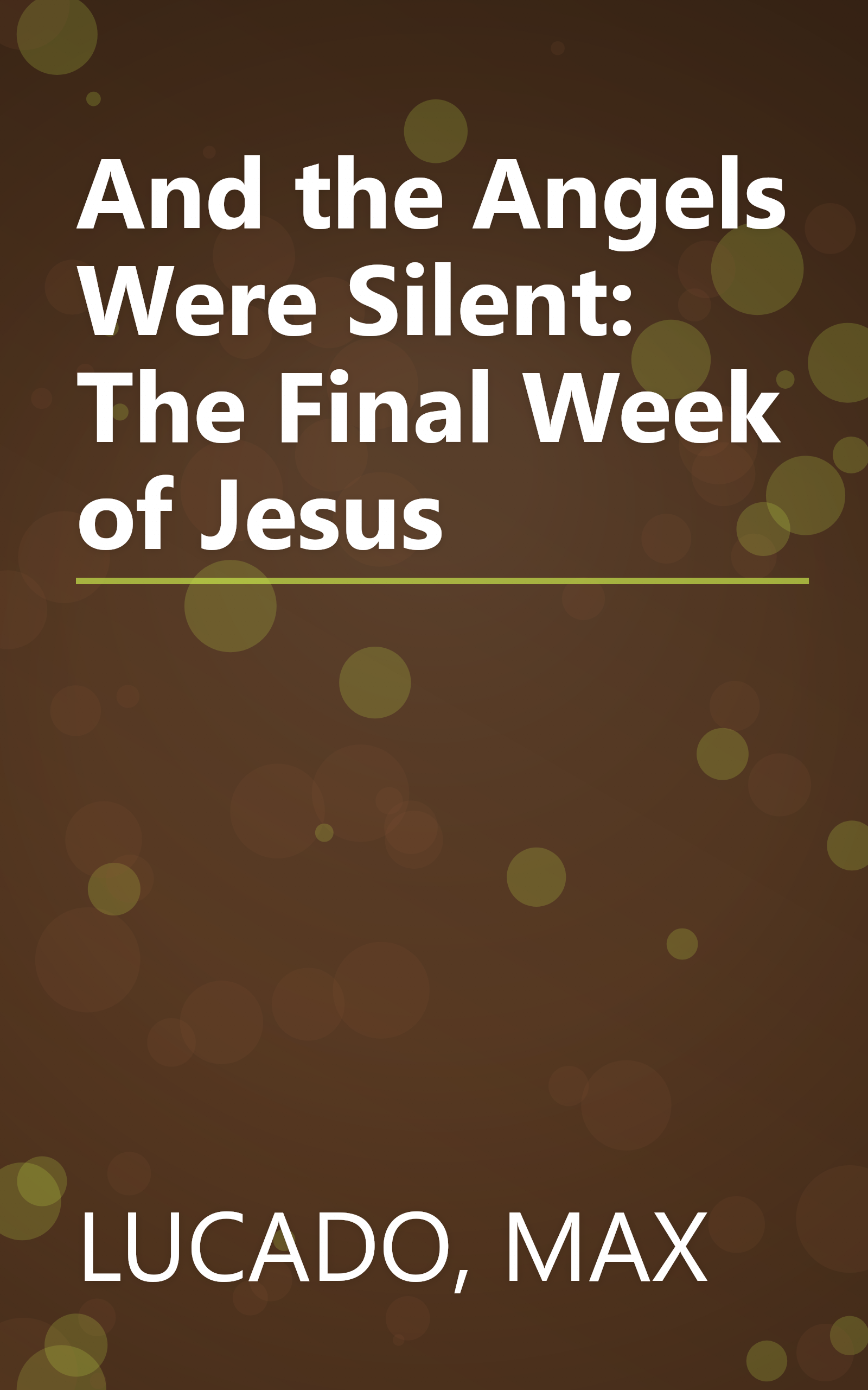 And the Angels Were Silent: The Final Week of Jesus book cover
