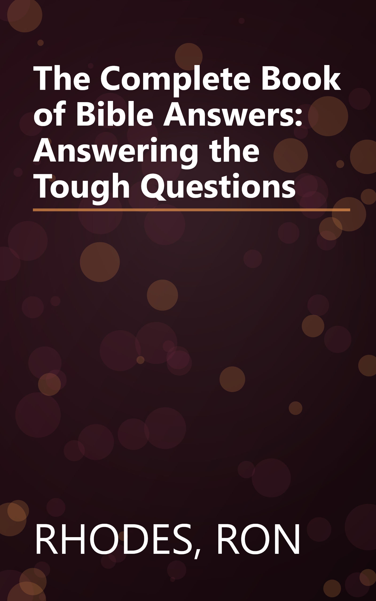 The Complete Book of Bible Answers: Answering the Tough Questions book cover