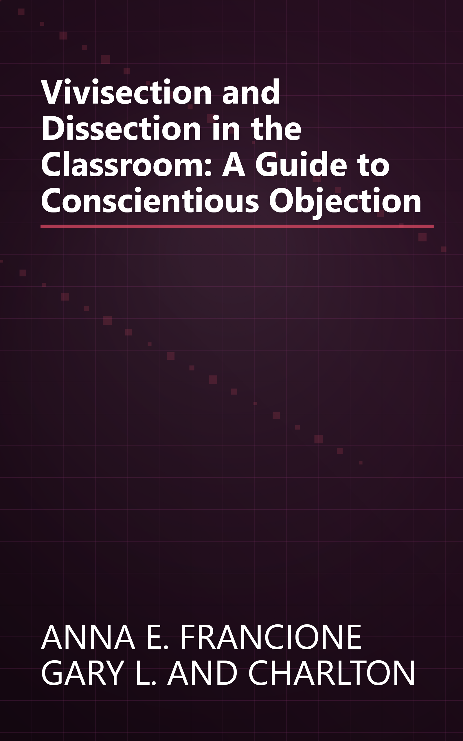 Vivisection and Dissection in the Classroom: A Guide to Conscientious Objection book cover