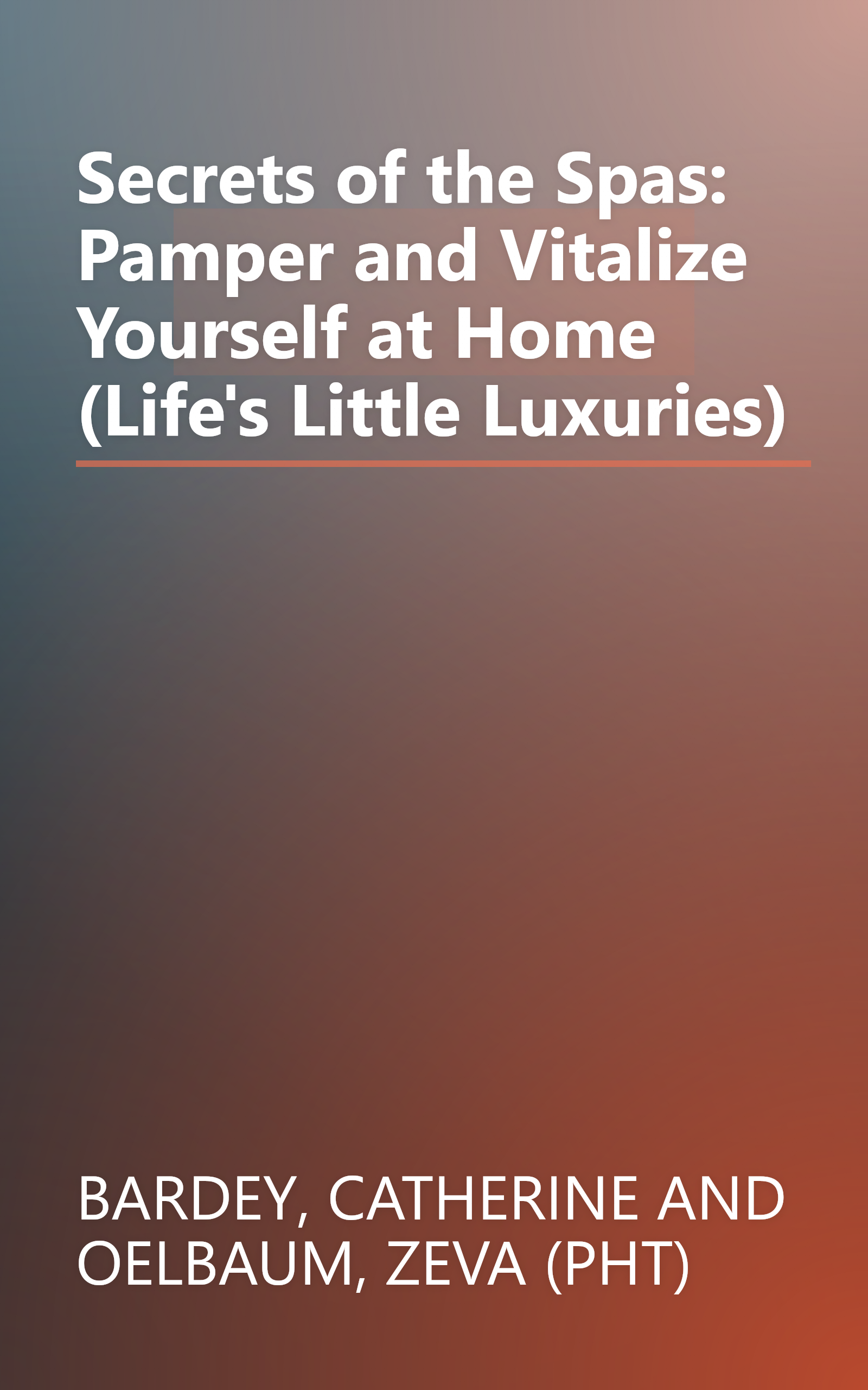 Secrets of the Spas: Pamper and Vitalize Yourself at Home (Life's Little Luxuries) book cover