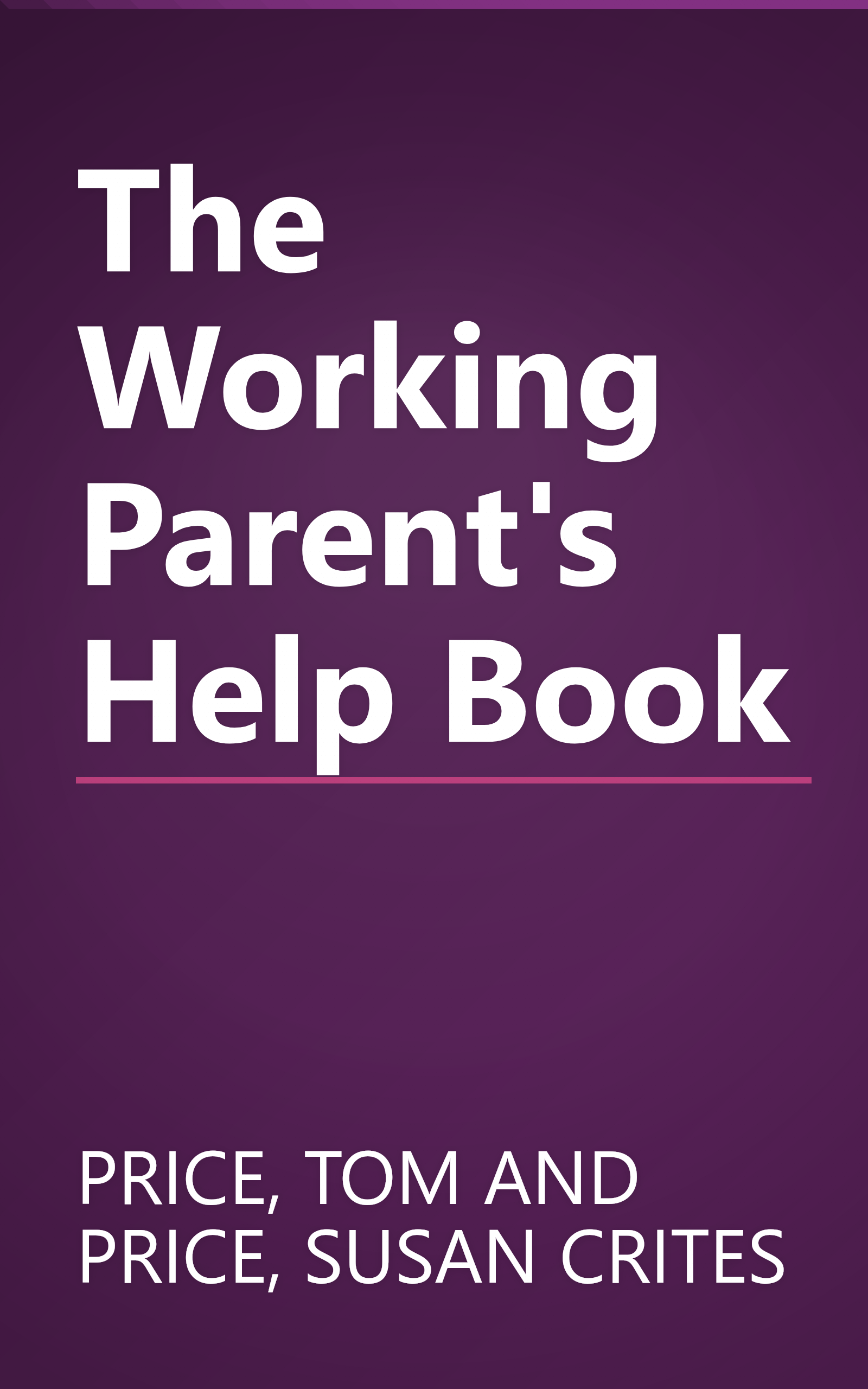 The Working Parent's Help Book book cover