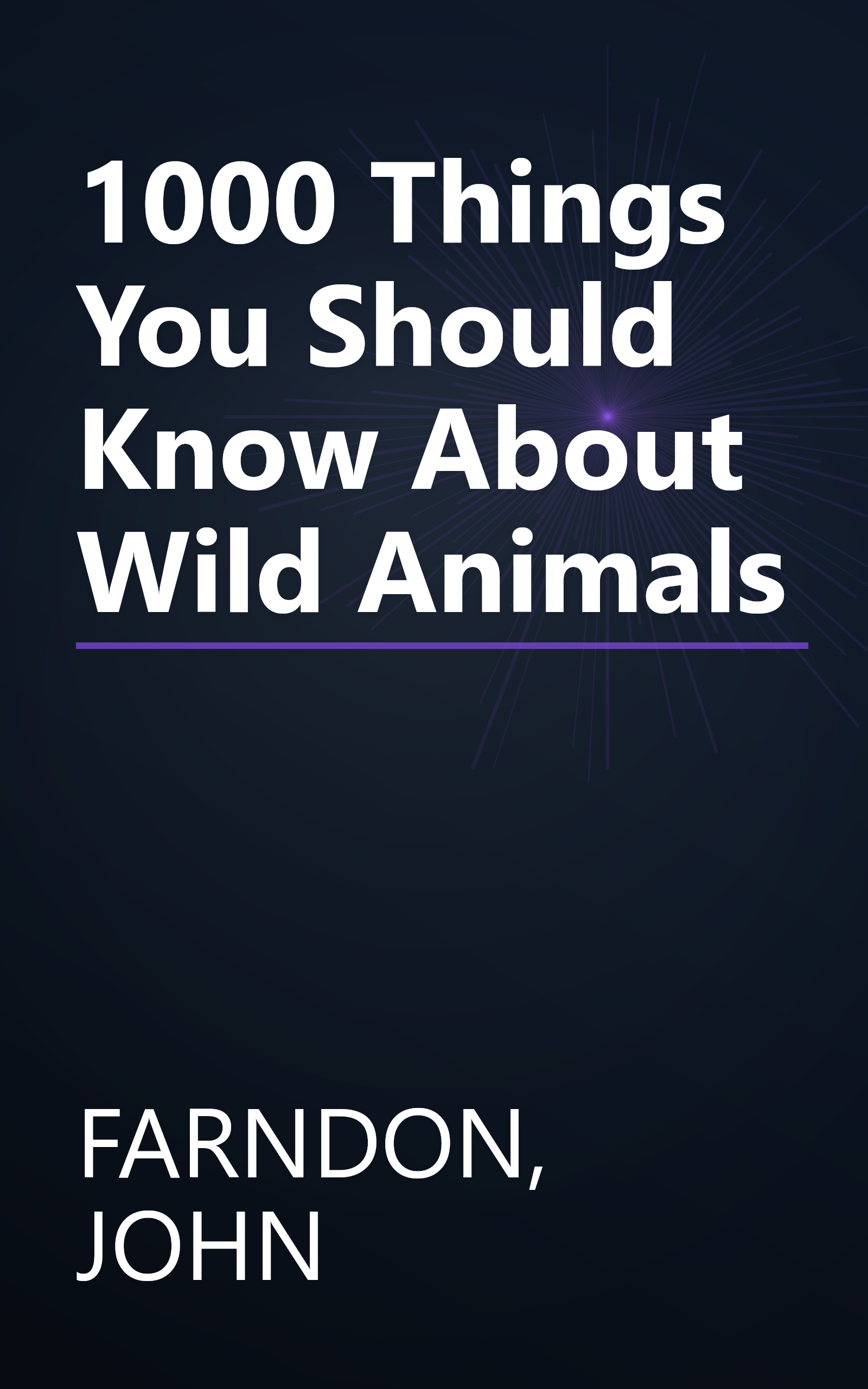 1000 Things You Should Know About Wild Animals book cover