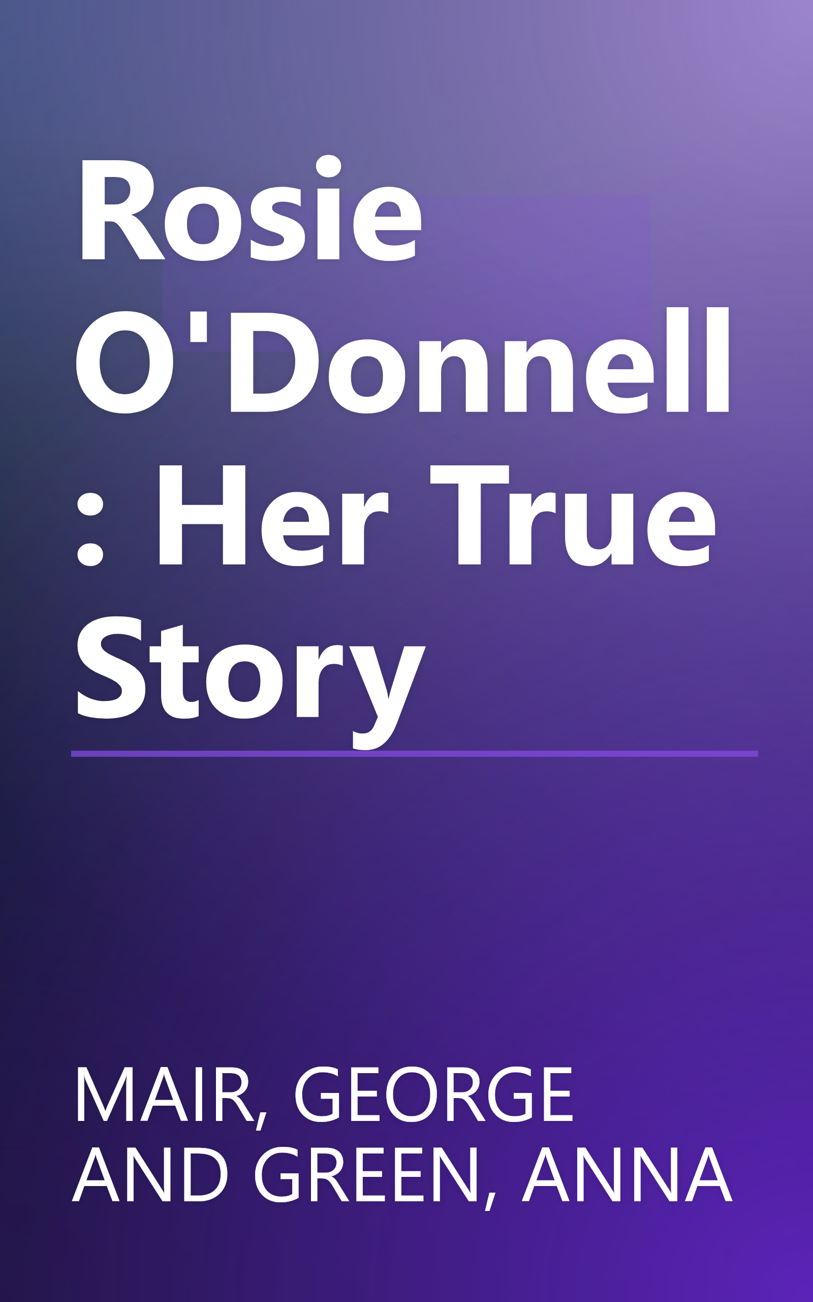 Rosie O'Donnell: Her True Story book cover
