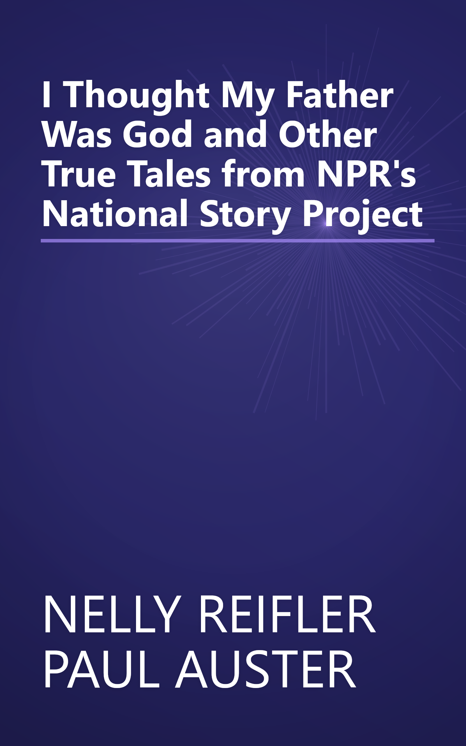 I Thought My Father Was God and Other True Tales from NPR's National Story Project book cover