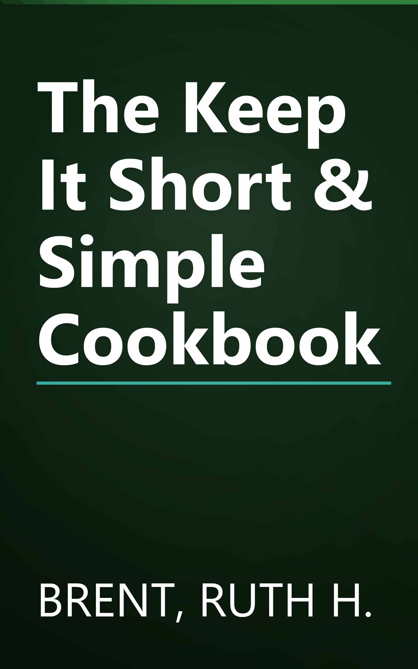 The Keep It Short & Simple Cookbook book cover