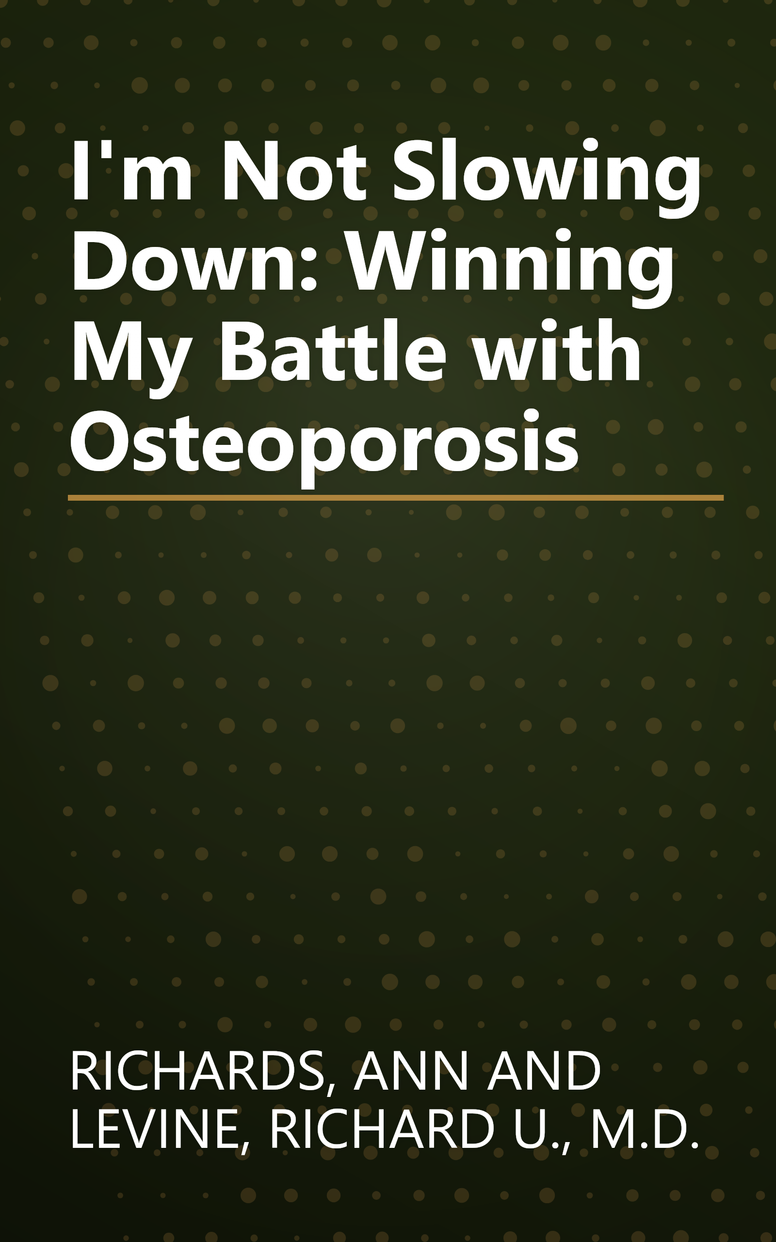 I'm Not Slowing Down: Winning My Battle with Osteoporosis book cover