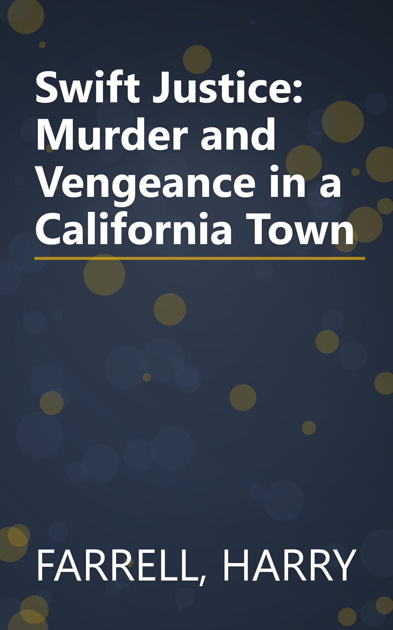 Swift Justice: Murder and Vengeance in a California Town book cover