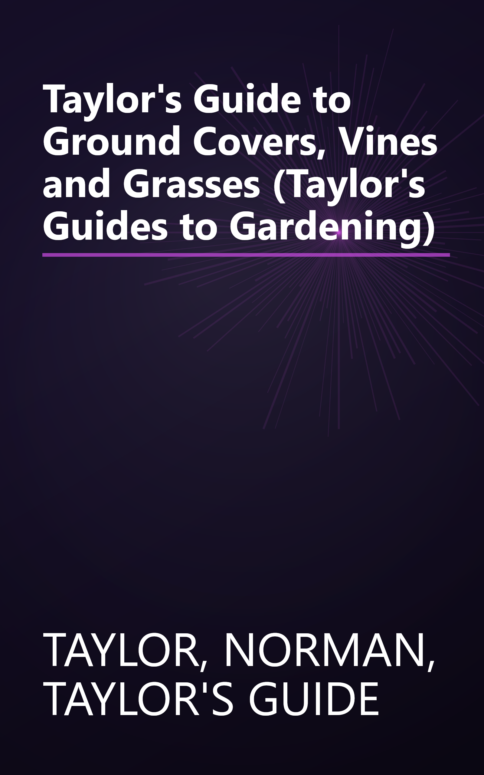 Taylor's Guide to Ground Covers, Vines and Grasses (Taylor's Guides to Gardening) book cover