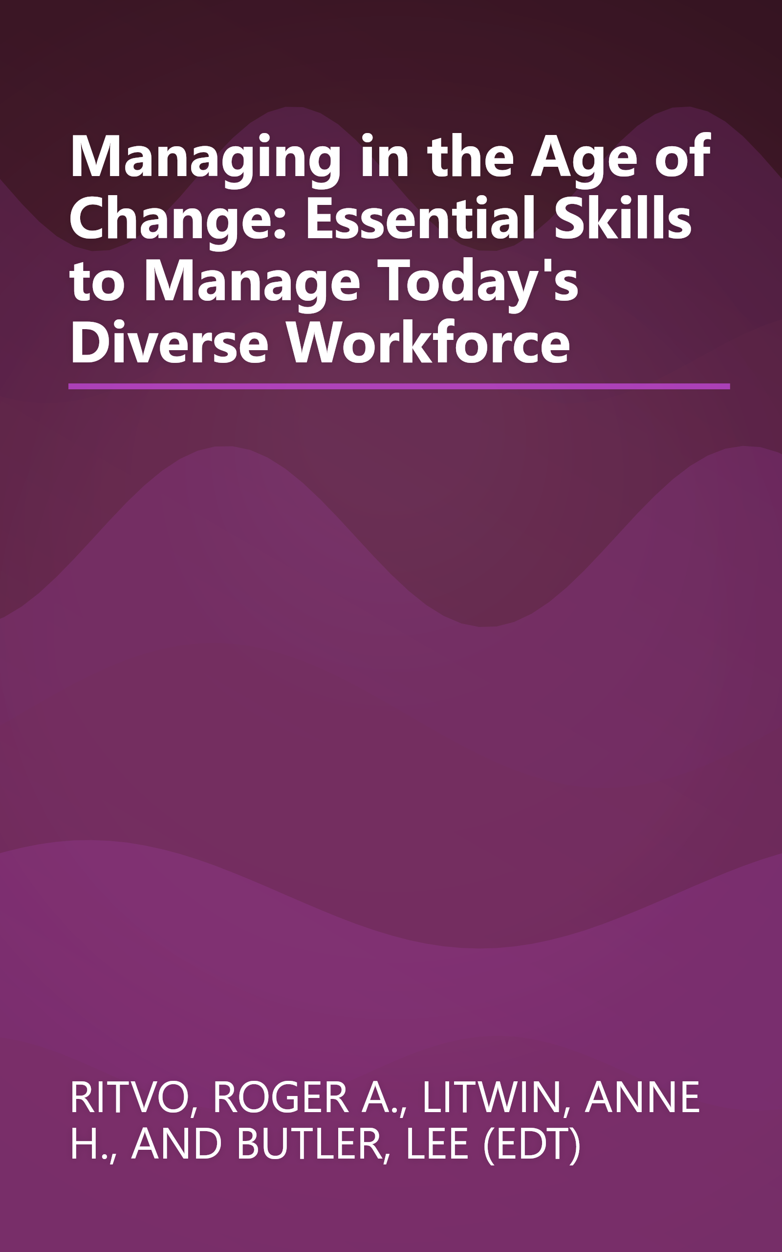 Managing in the Age of Change: Essential Skills to Manage Today's Diverse Workforce book cover