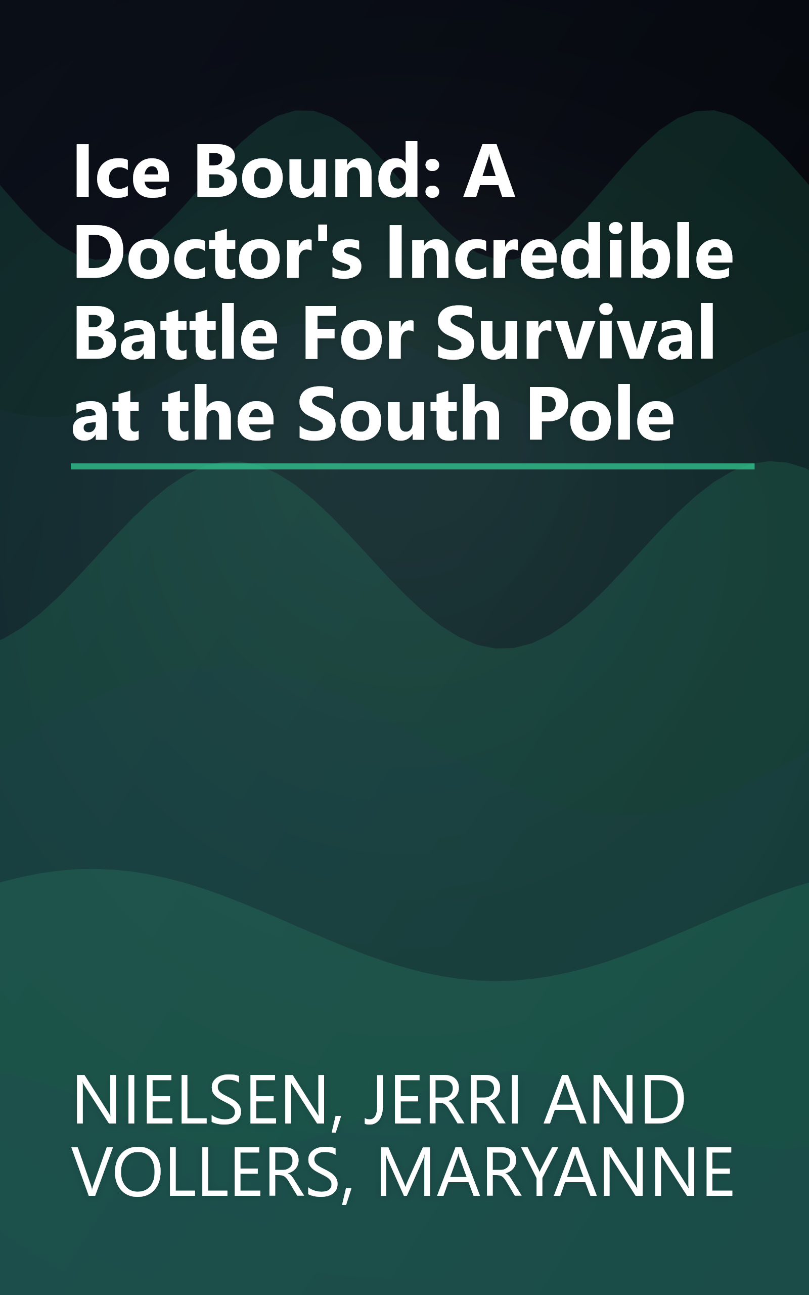 Ice Bound: A Doctor's Incredible Battle For Survival at the South Pole book cover