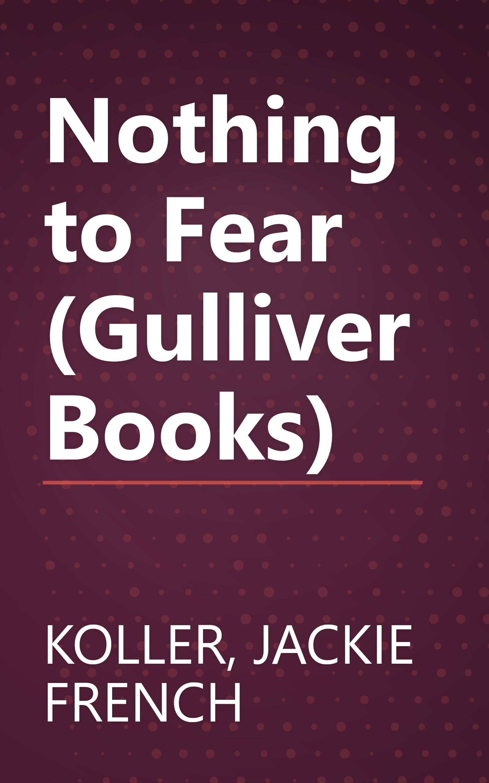 Nothing to Fear (Gulliver Books) book cover