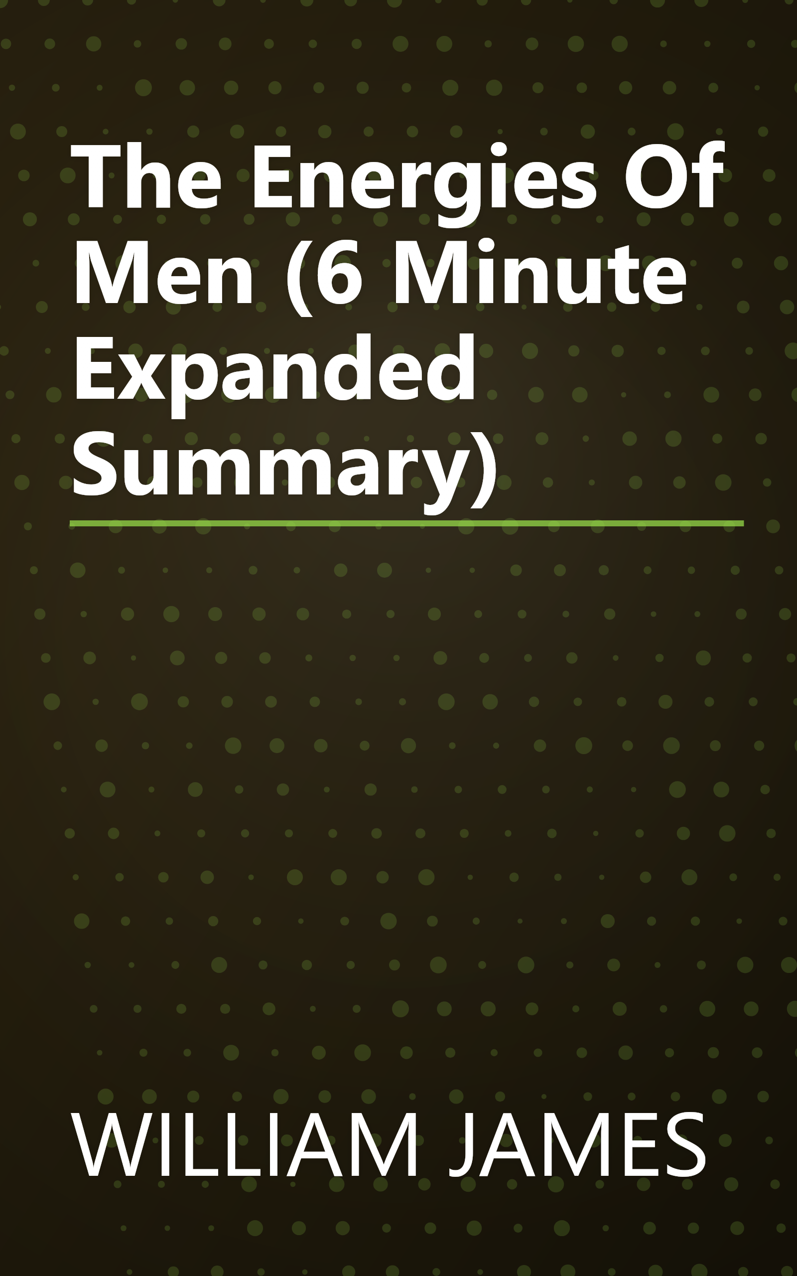 The Energies Of Men (6 Minute   Expanded Summary) book cover