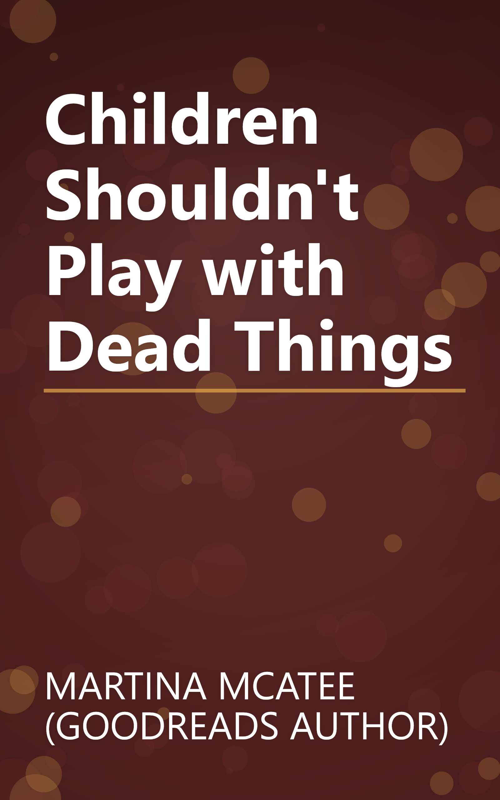 Children Shouldn't Play with Dead Things book cover