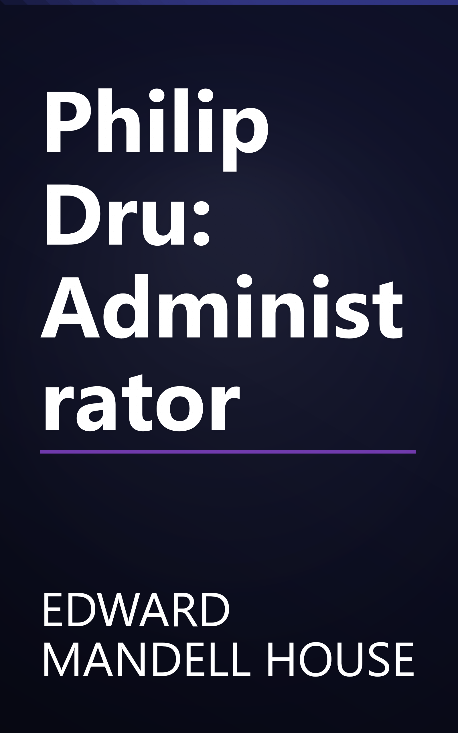 Philip Dru: Administrator book cover