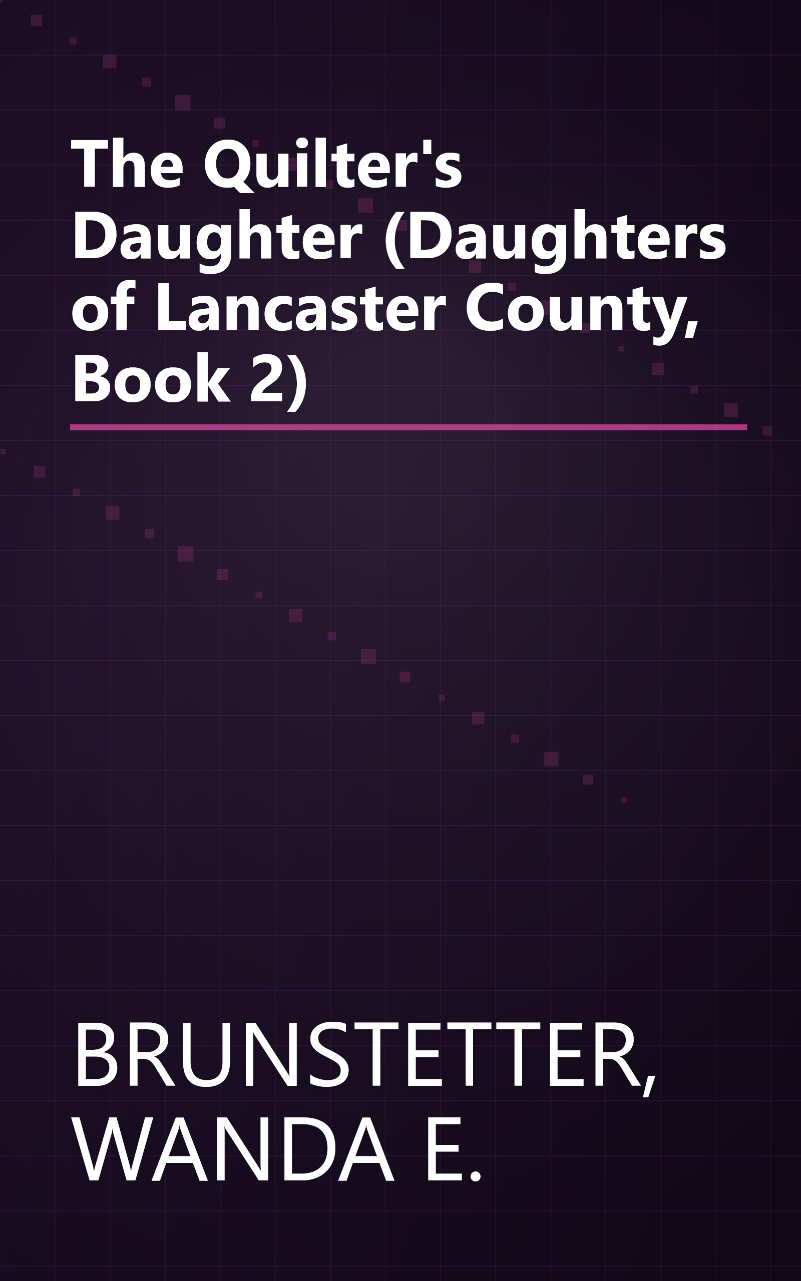 The Quilter's Daughter (Daughters of Lancaster County, Book 2) book cover