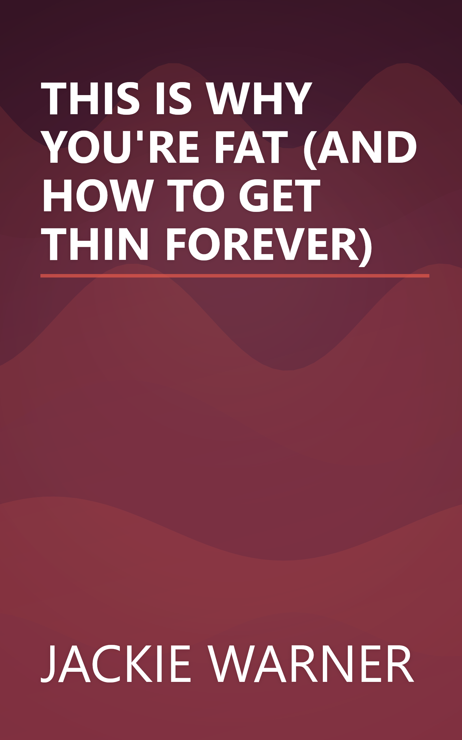 THIS IS WHY YOU'RE FAT (AND HOW TO GET THIN FOREVER) book cover