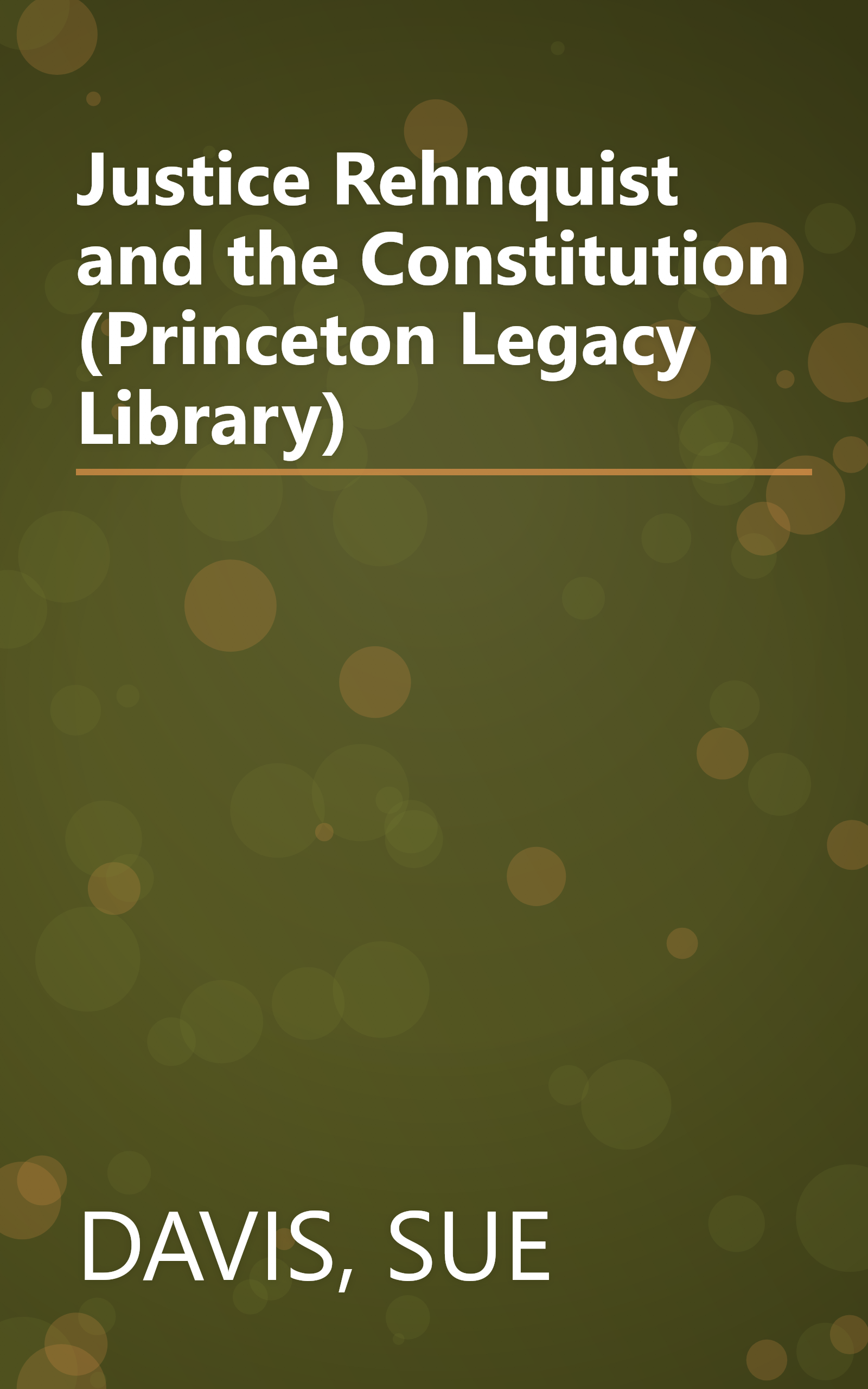 Justice Rehnquist and the Constitution (Princeton Legacy Library) book cover