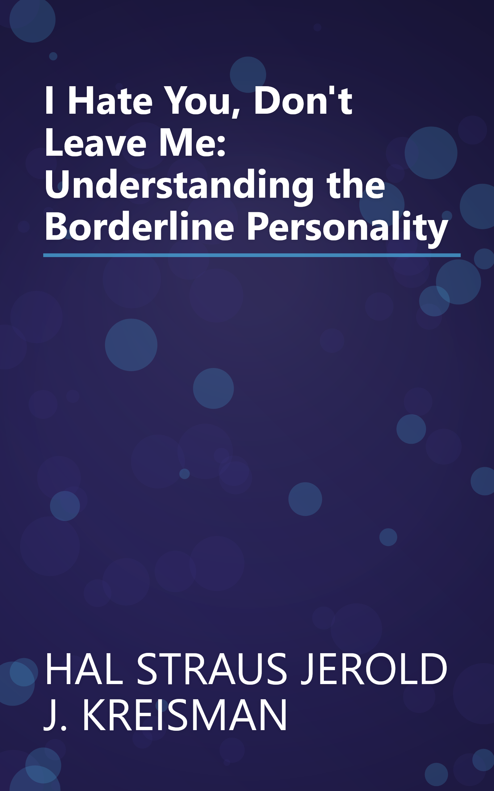 I Hate You, Don't Leave Me: Understanding the Borderline Personality book cover