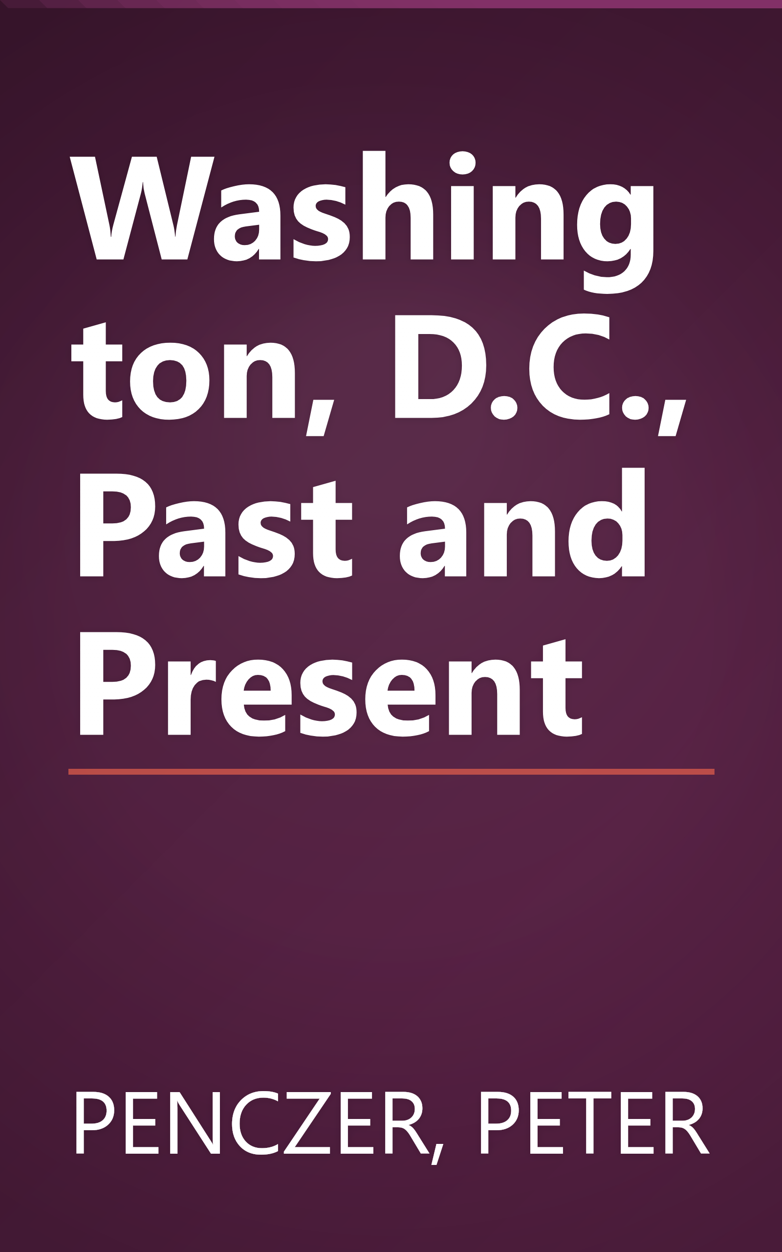 Washington, D.C., Past and Present book cover