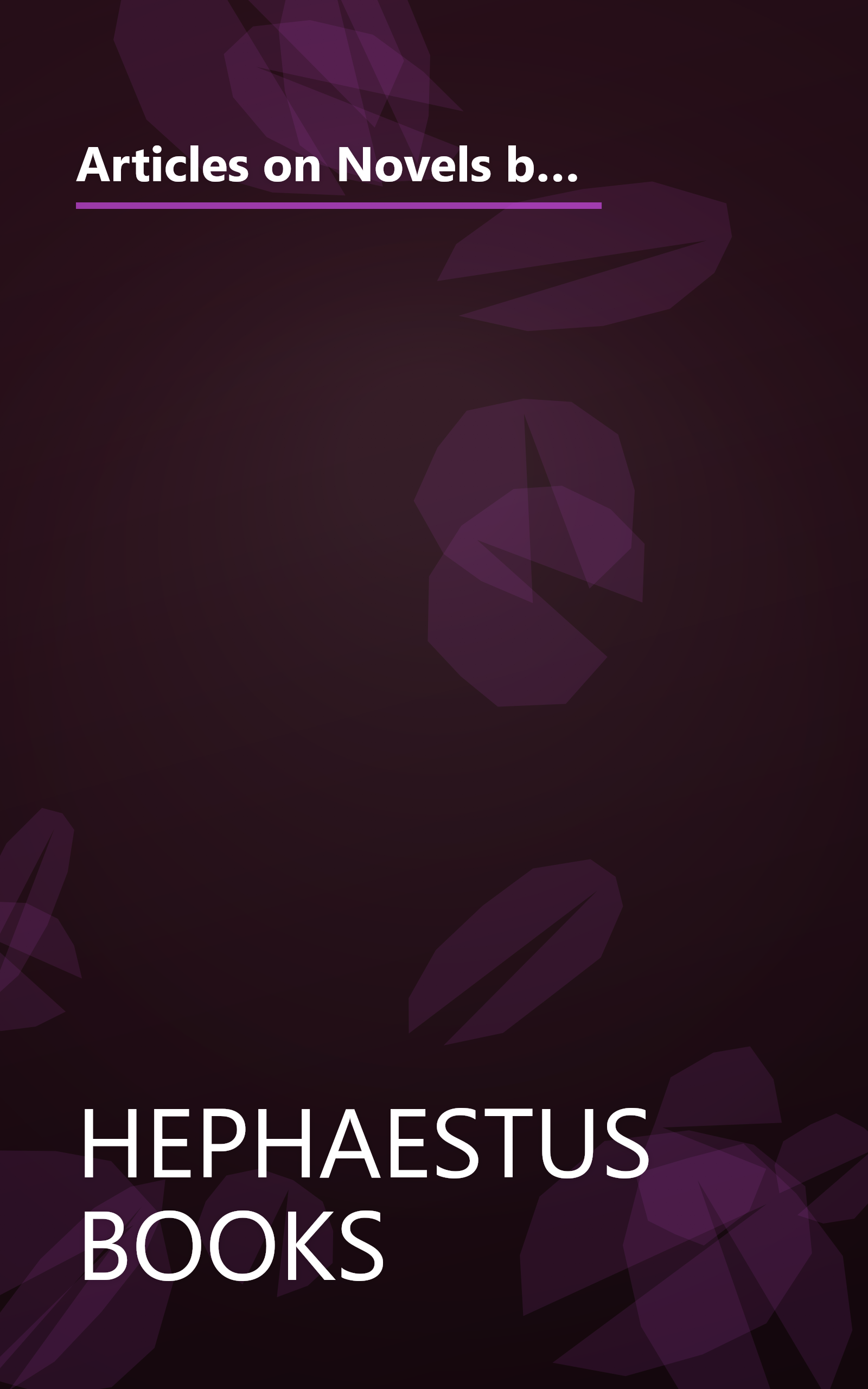 Articles on Novels by Ken Follett, Including: Night Over Water, Eye of the Needle, Jackdaws, Hornet Flight, the Pillars of the Earth, the Man from St. Petersburg, the Third Twin, the Hammer of Eden, World Without End (Novel) book cover