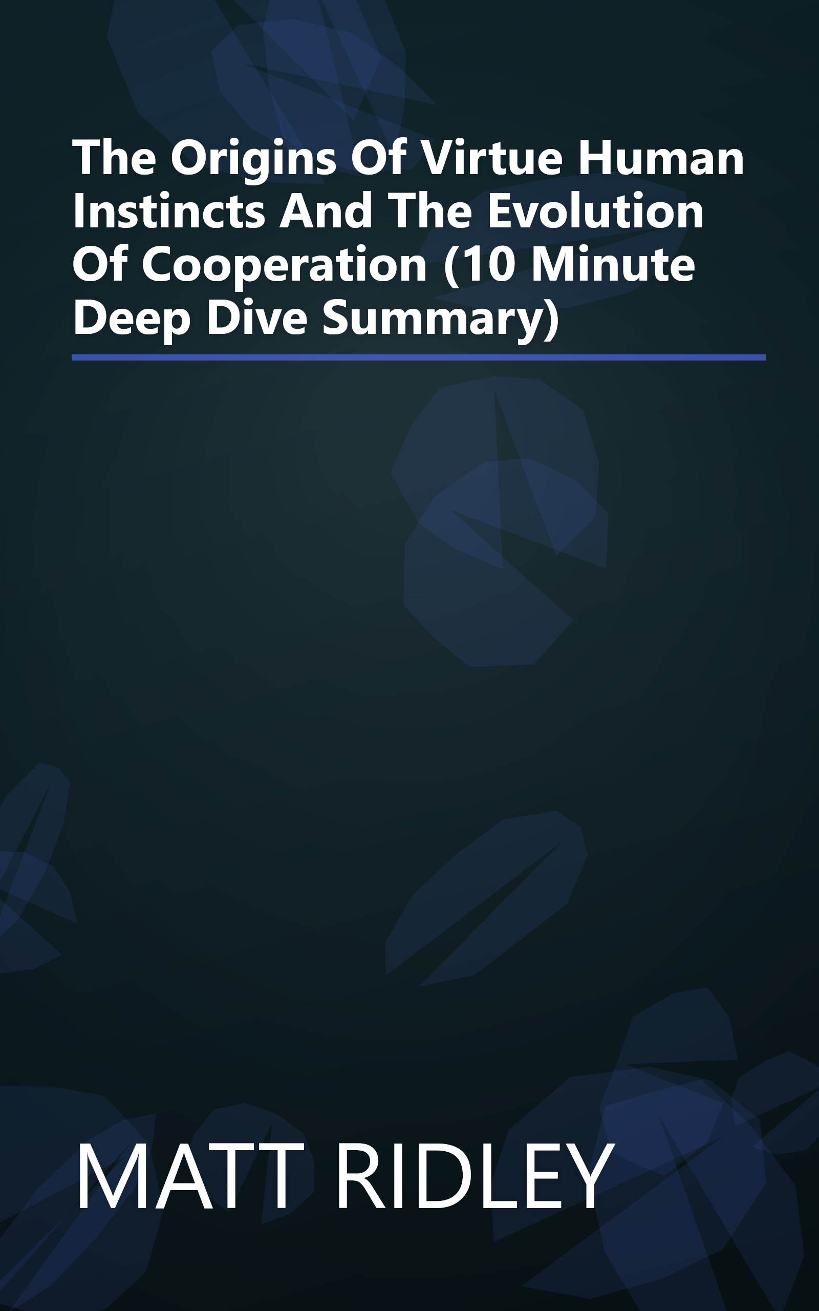 The Origins Of Virtue  Human Instincts And The Evolution Of Cooperation (10 Minute   Deep Dive Summary) book cover