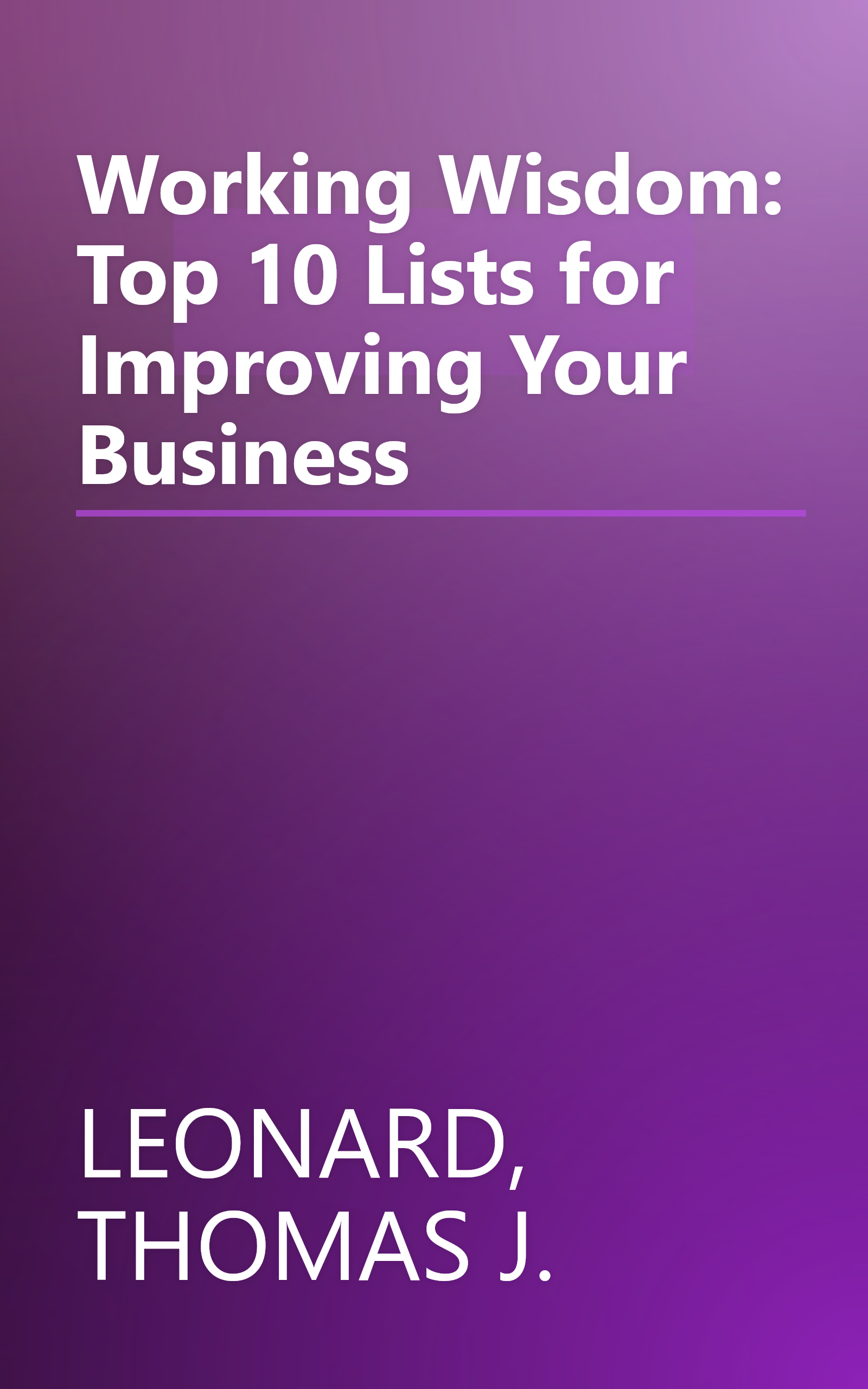 Working Wisdom: Top 10 Lists for Improving Your Business book cover