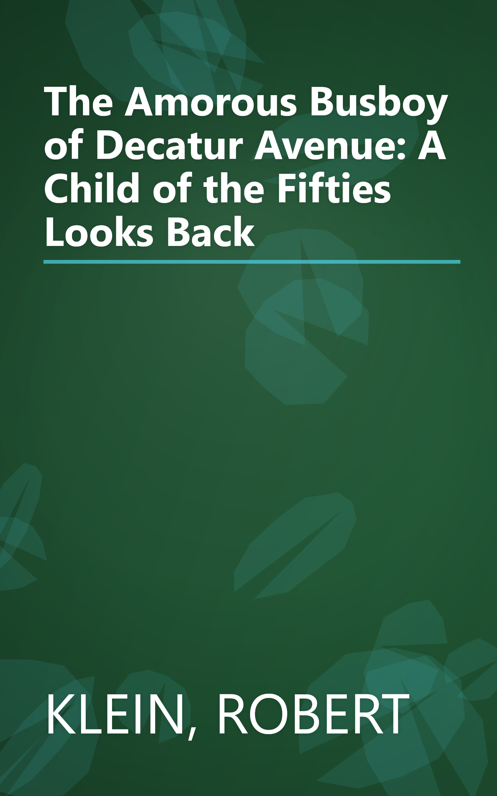 The Amorous Busboy of Decatur Avenue: A Child of the Fifties Looks Back book cover