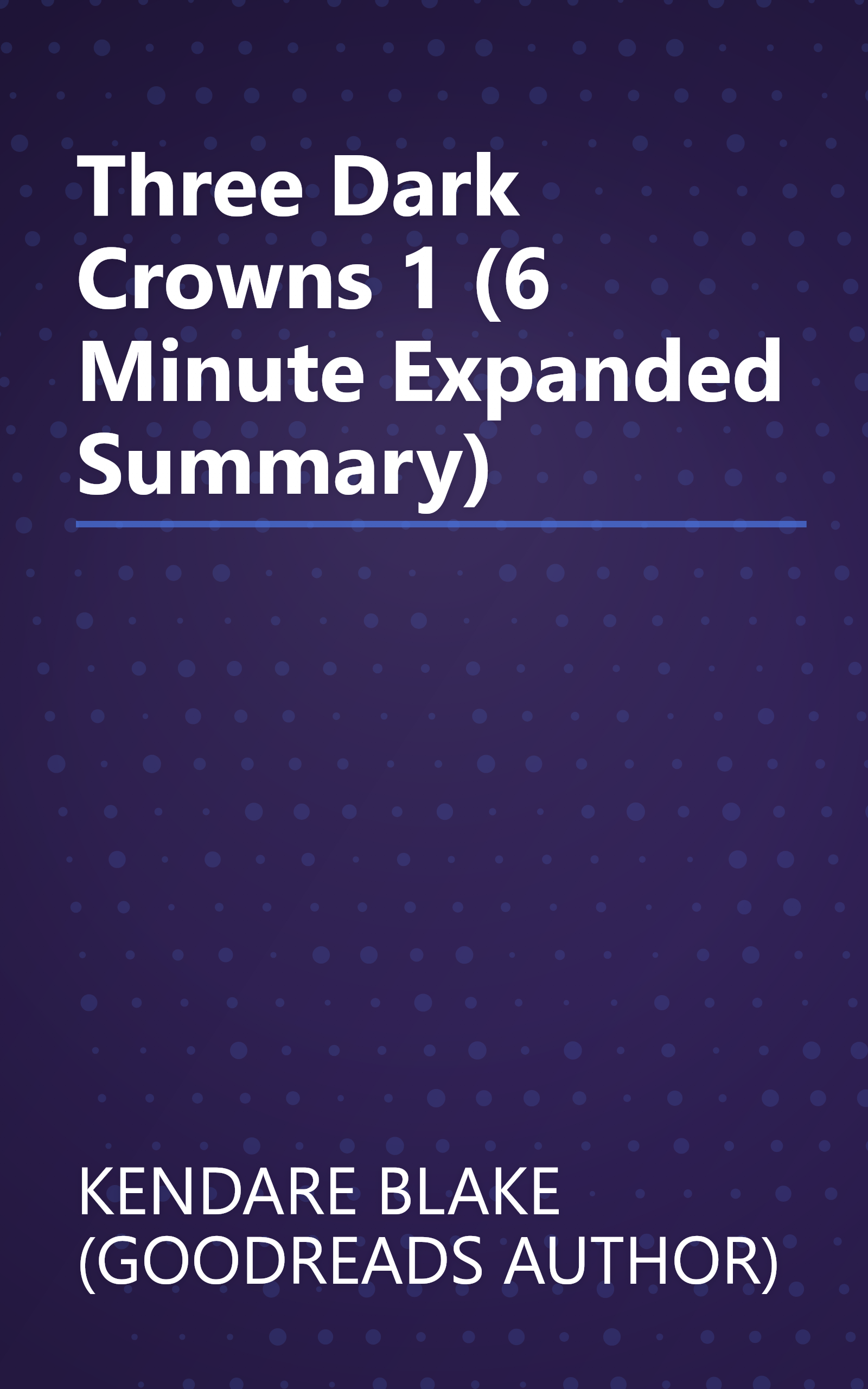 Three Dark Crowns 1 (6 Minute   Expanded Summary) book cover