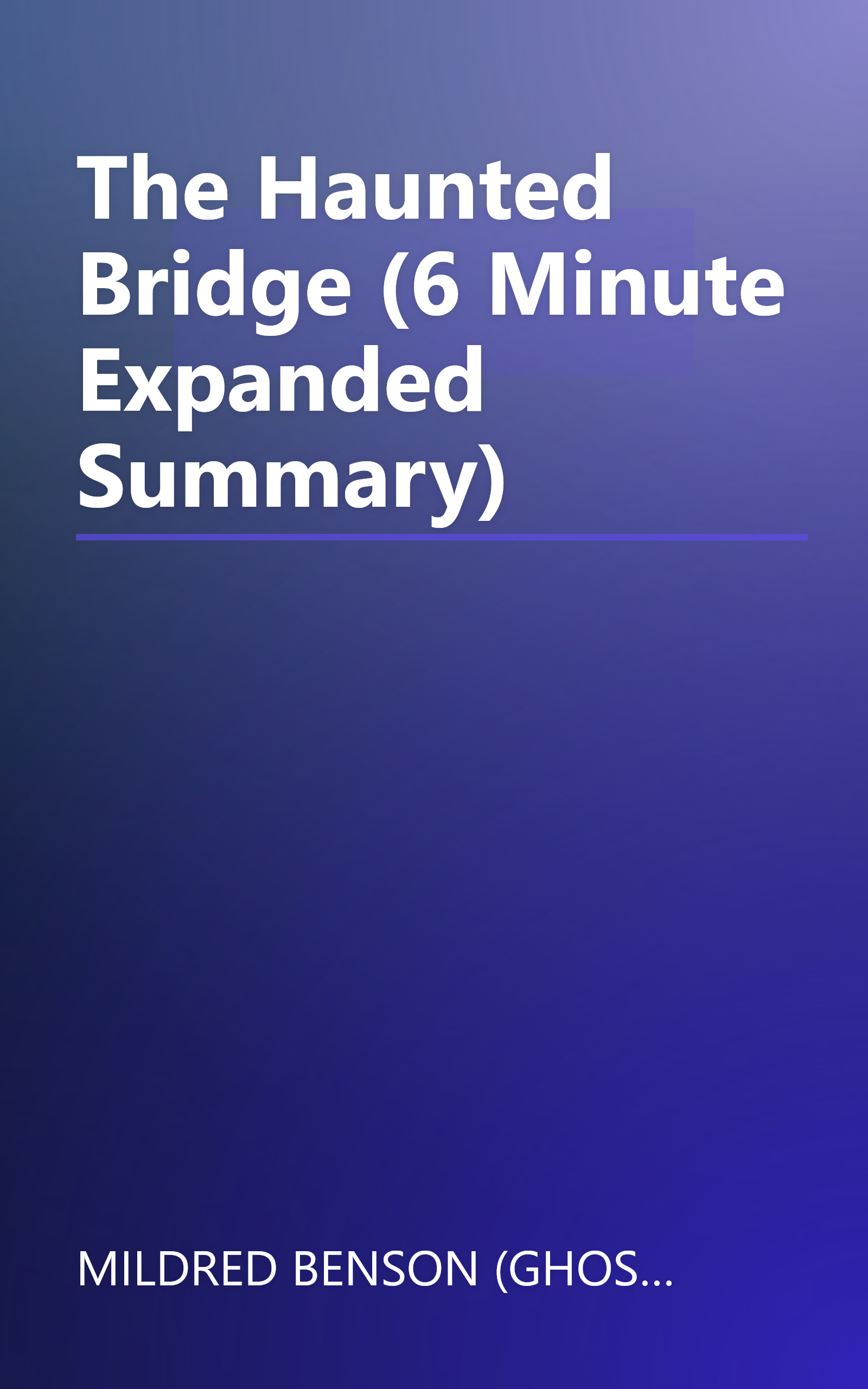 The Haunted Bridge (6 Minute   Expanded Summary) book cover