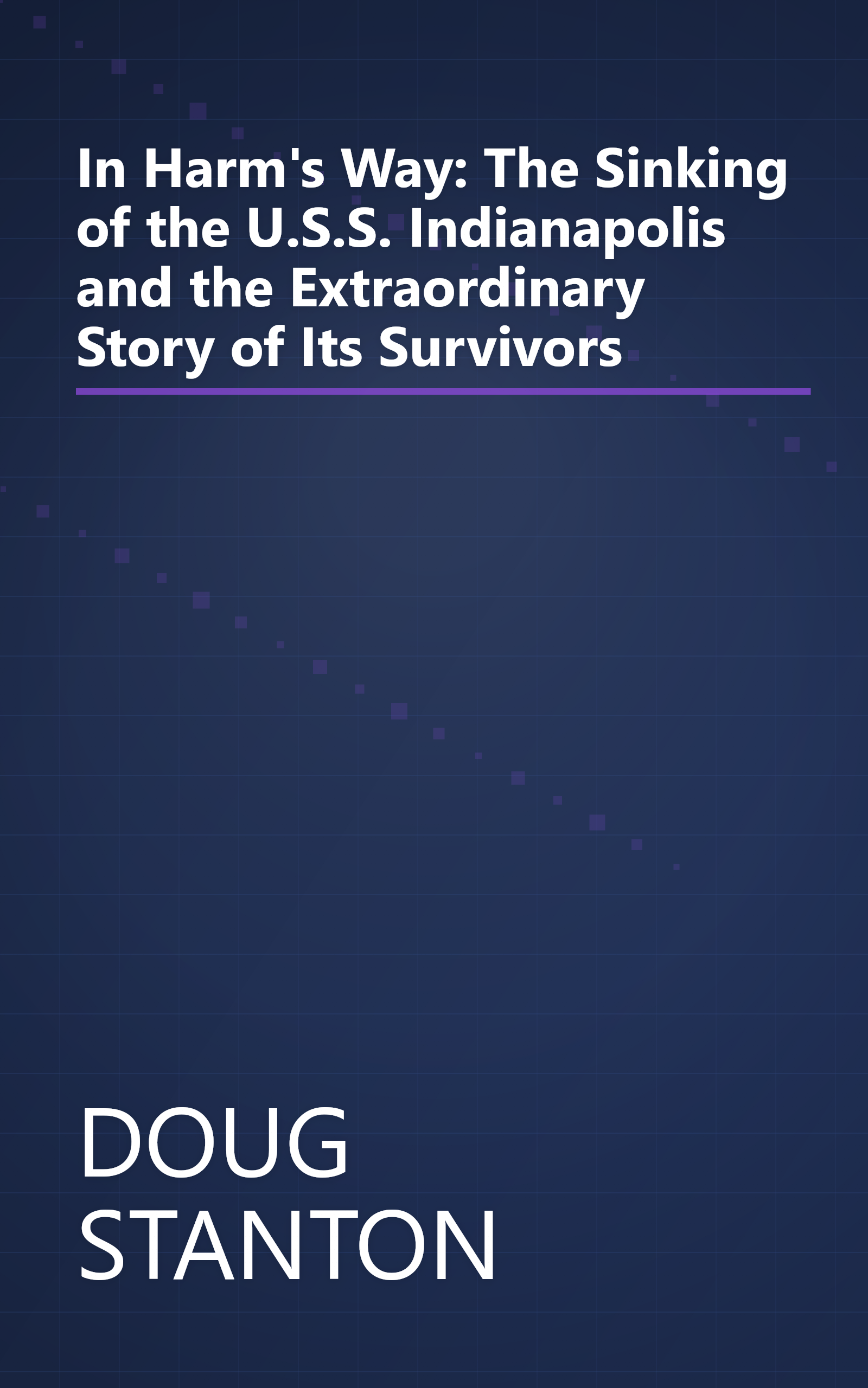 In Harm's Way: The Sinking of the U.S.S. Indianapolis and the Extraordinary Story of Its Survivors book cover