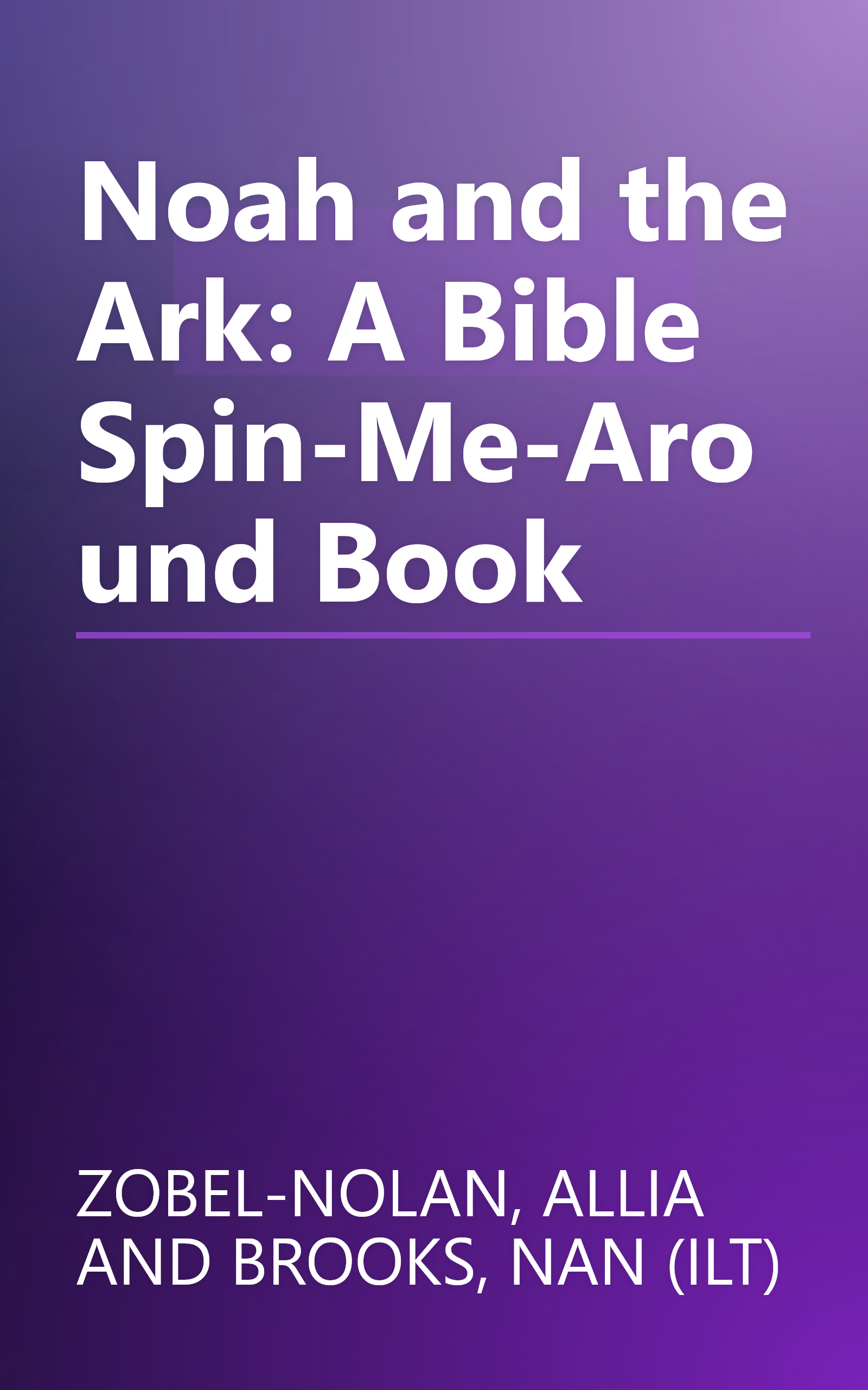 Noah and the Ark: A Bible Spin-Me-Around Book book cover