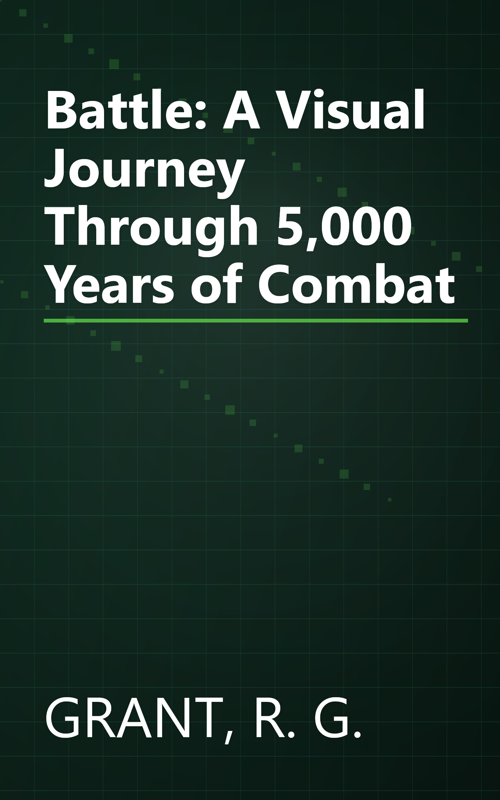 Battle: A Visual Journey Through 5,000 Years of Combat book cover