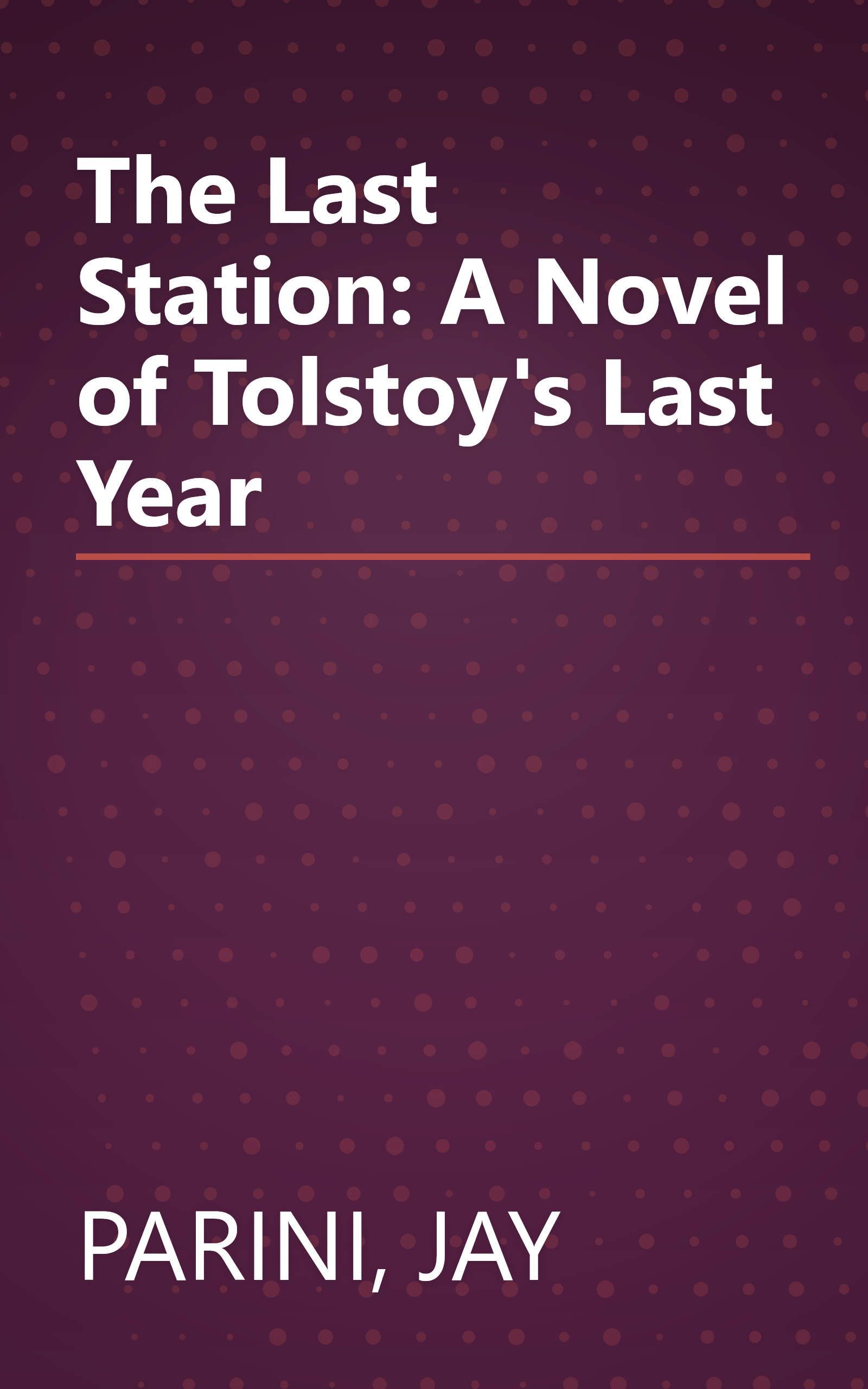 The Last Station: A Novel of Tolstoy's Last Year book cover