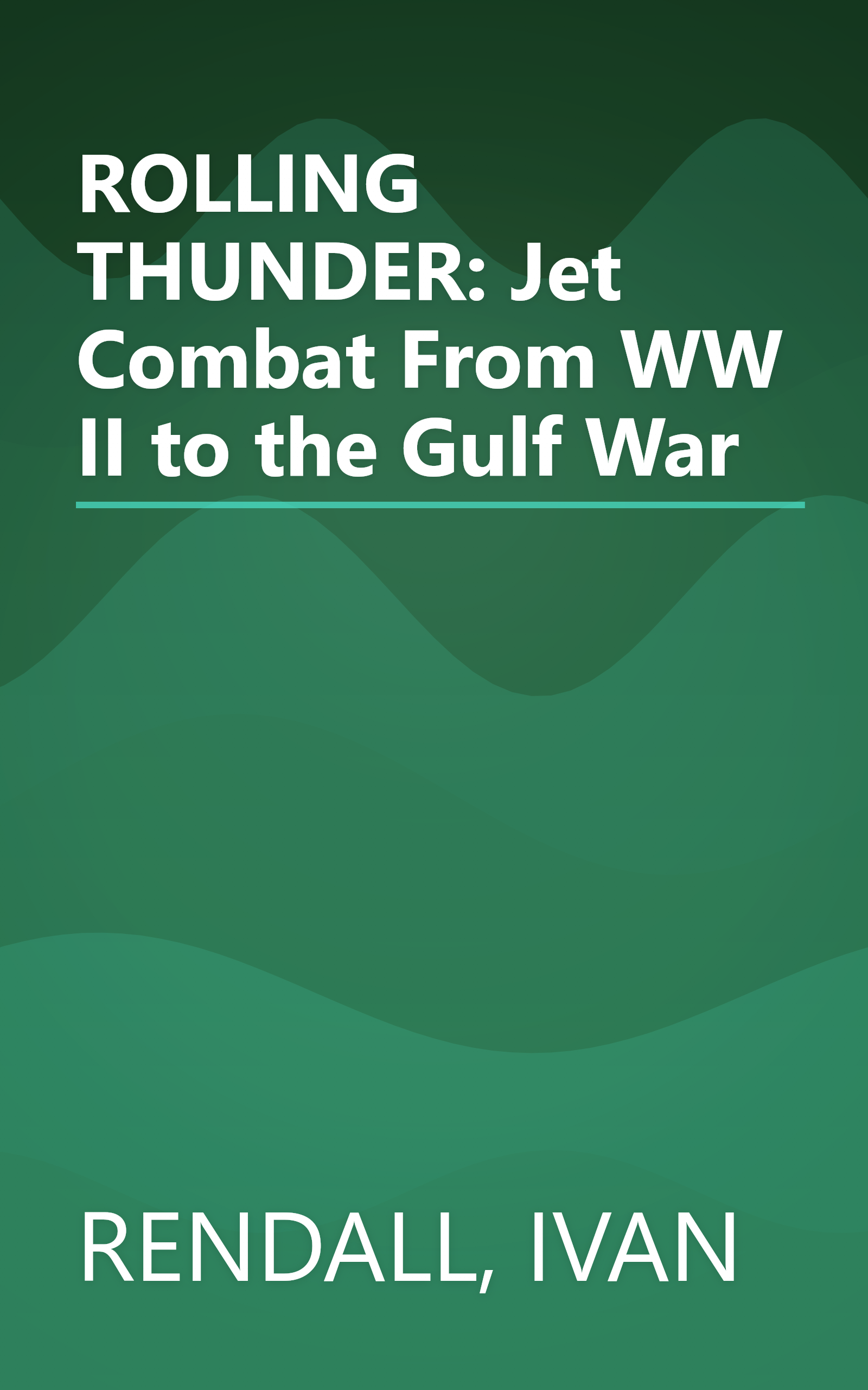 ROLLING THUNDER: Jet Combat From WW II to the Gulf War book cover